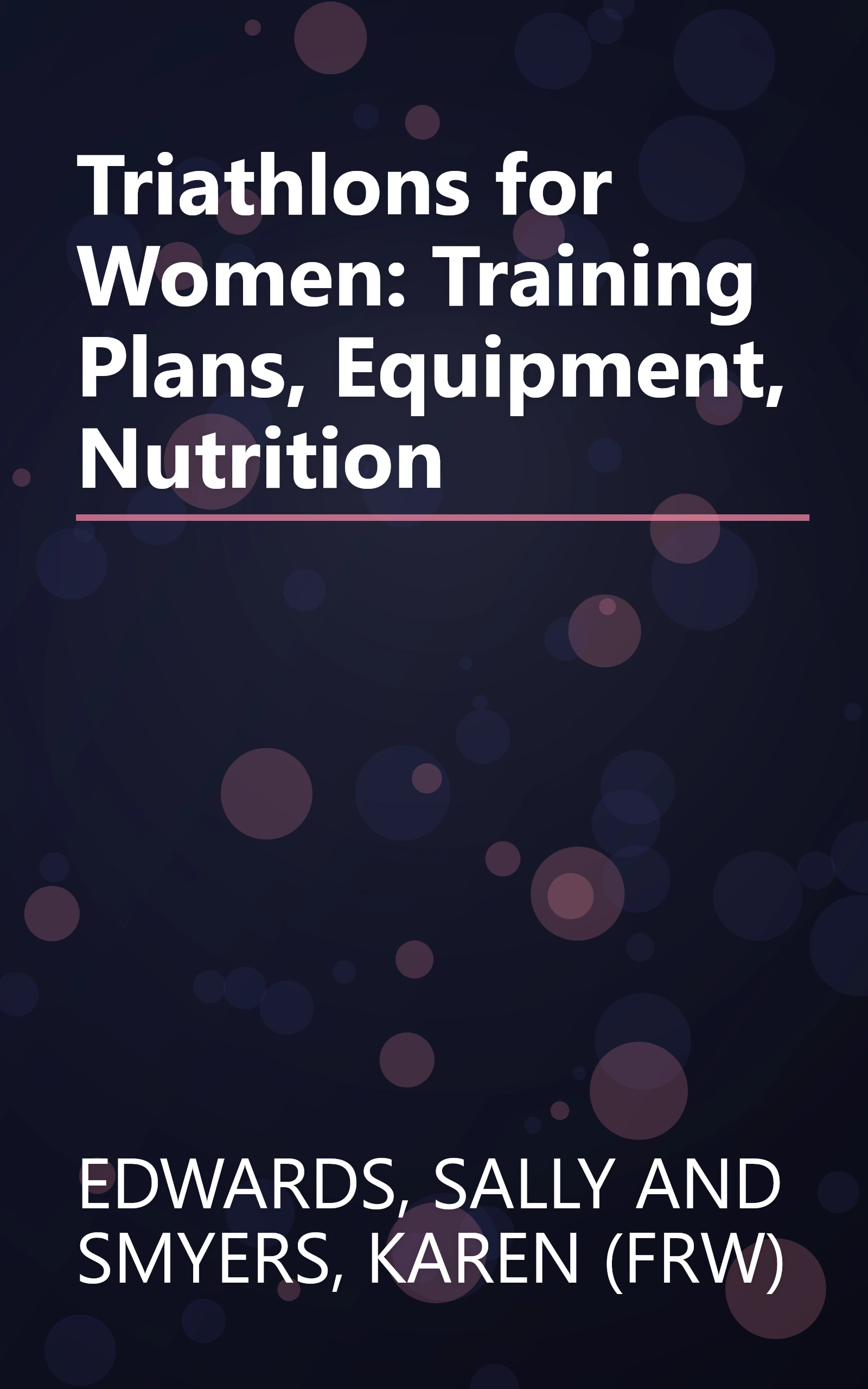 Triathlons for Women: Training Plans, Equipment, Nutrition book cover