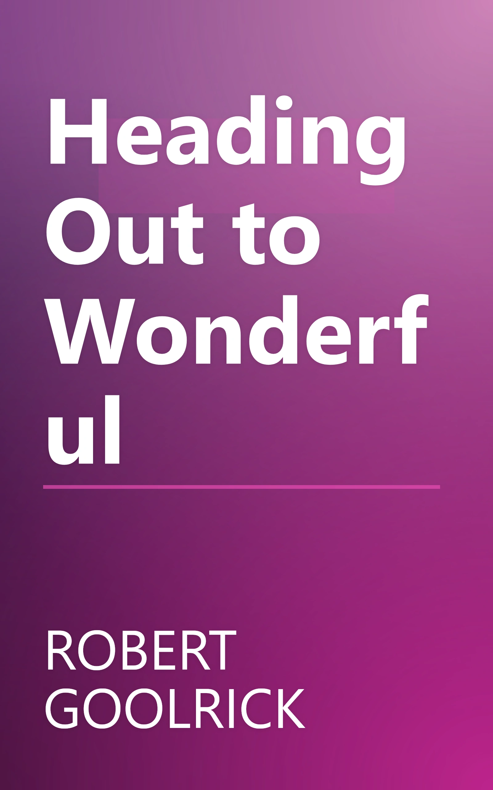 Heading Out to Wonderful book cover