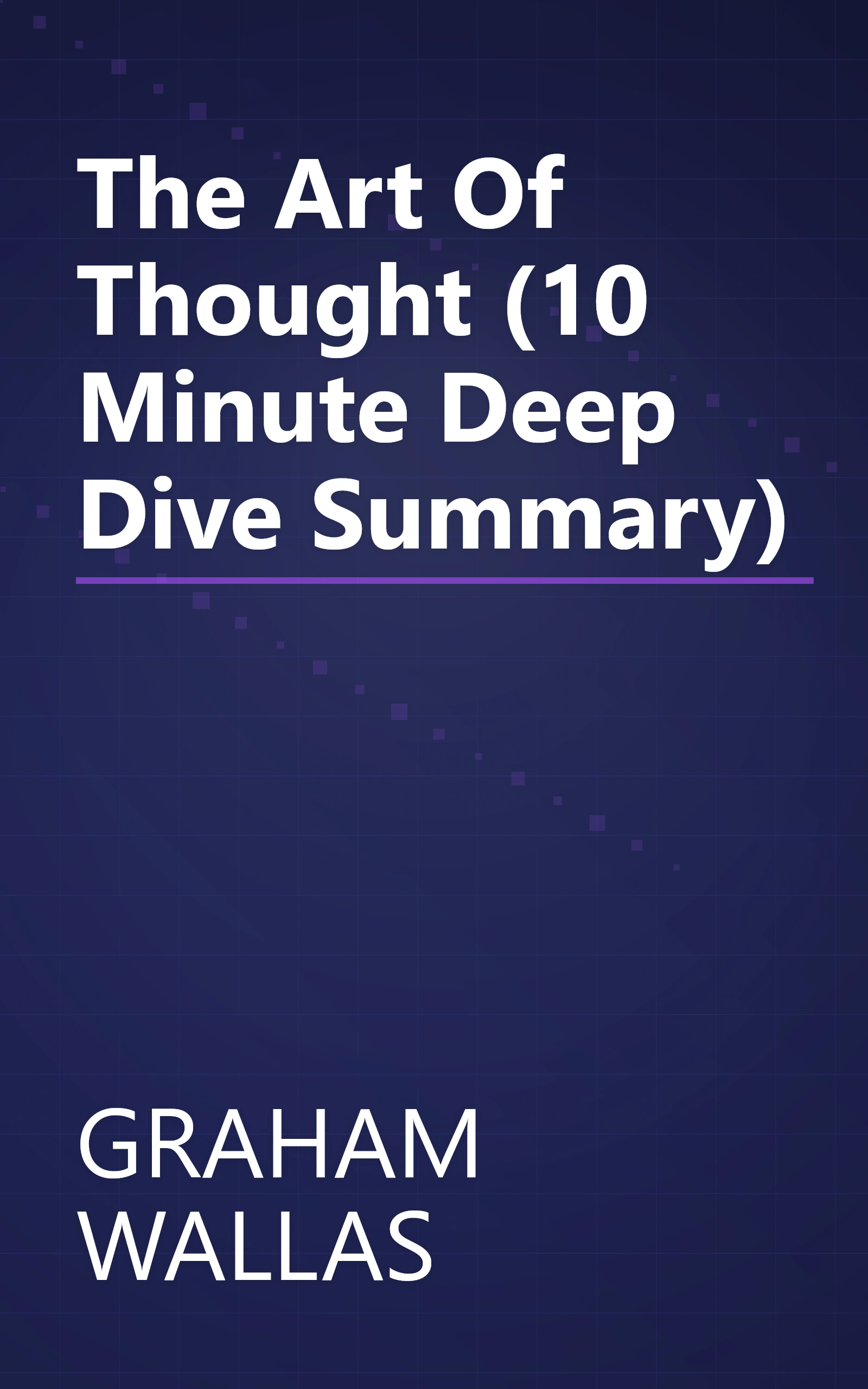 The Art Of Thought (10 Minute   Deep Dive Summary) book cover