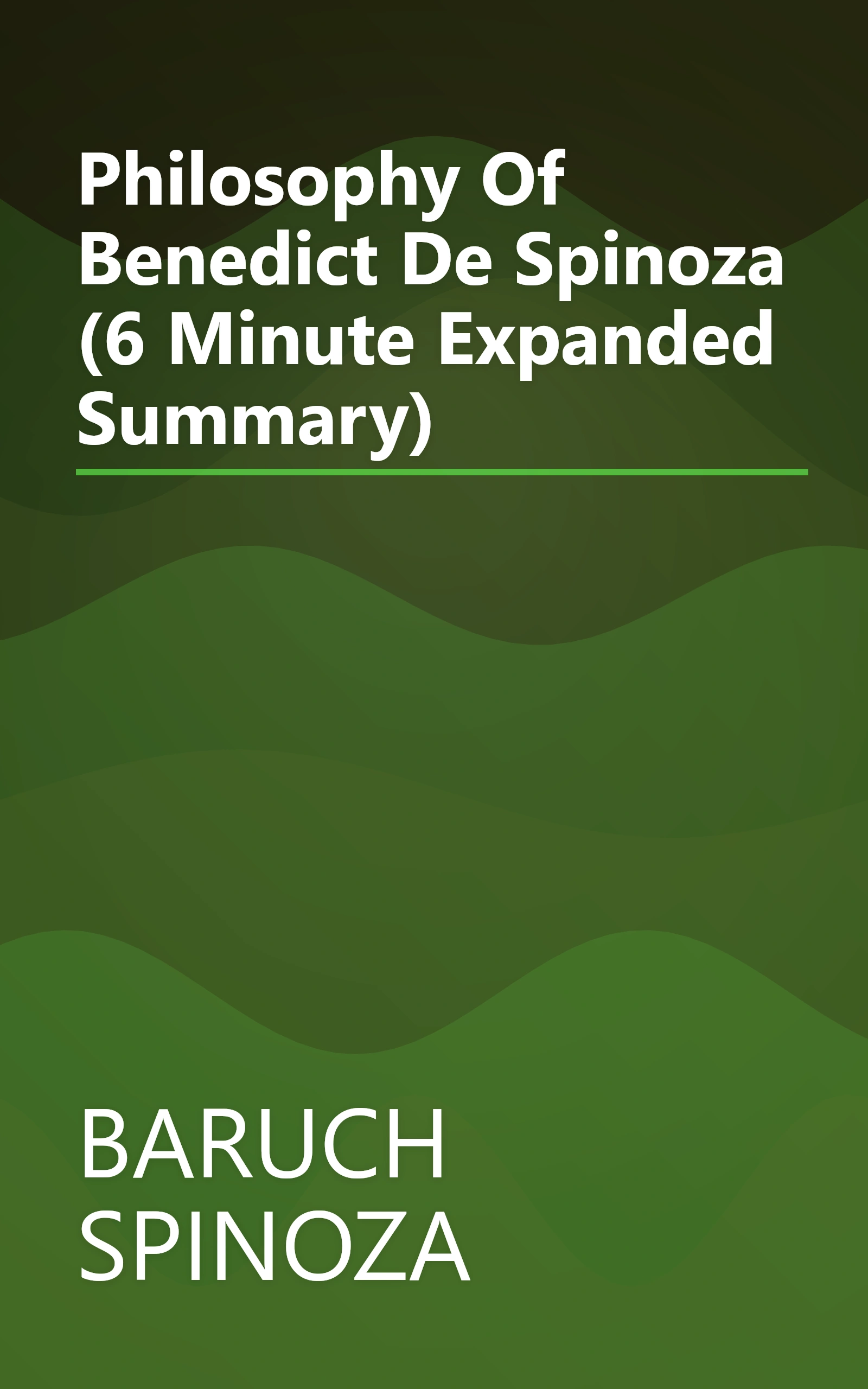 Philosophy Of Benedict De Spinoza (6 Minute   Expanded Summary) book cover