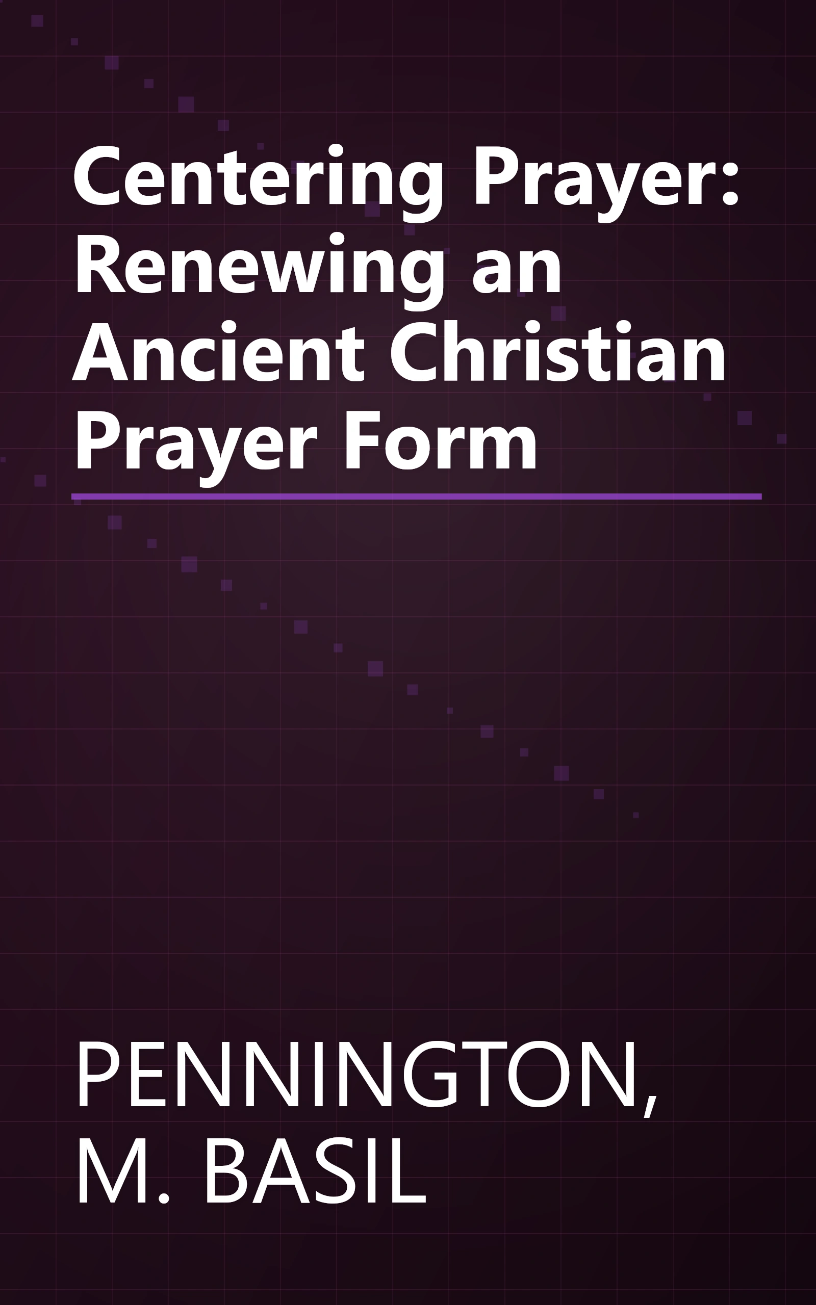 Centering Prayer: Renewing an Ancient Christian Prayer Form book cover