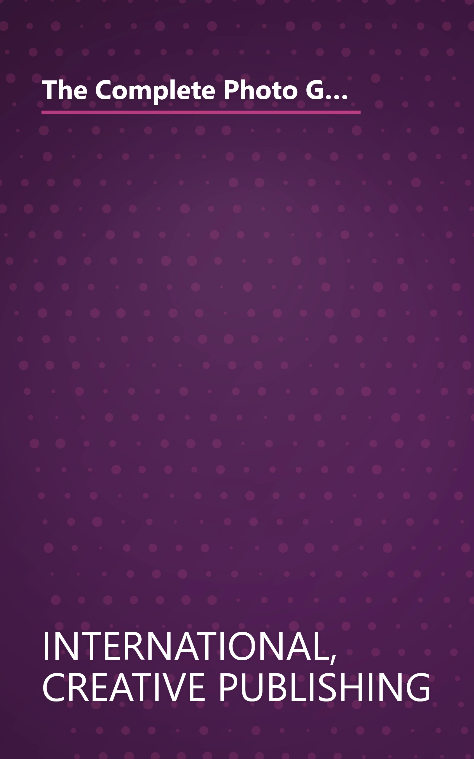 The Complete Photo Guide to Home Improvement: Over 1700 Photos, 250 Step-by-Step Projects (Complete Photo Guides) book cover