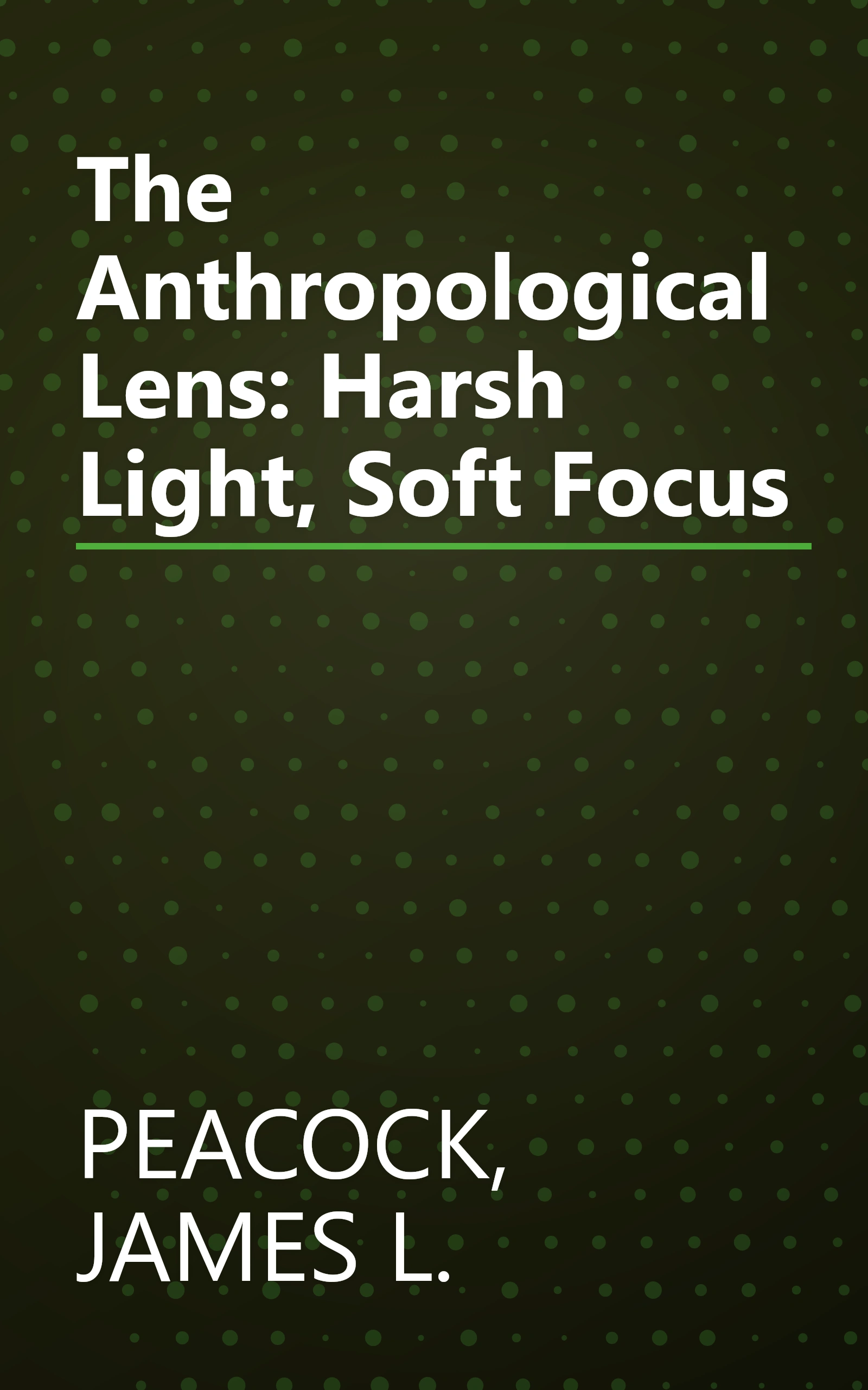 The Anthropological Lens: Harsh Light, Soft Focus book cover