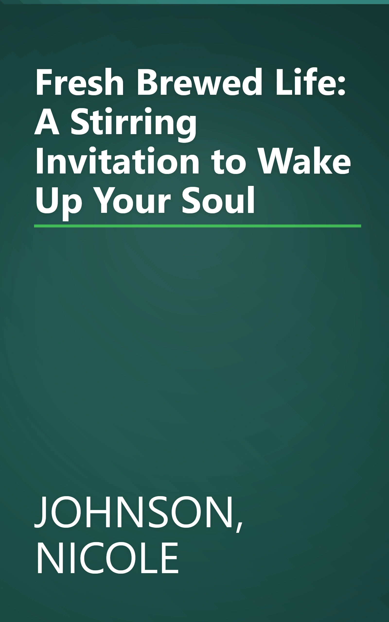 Fresh Brewed Life: A Stirring Invitation to Wake Up Your Soul book cover