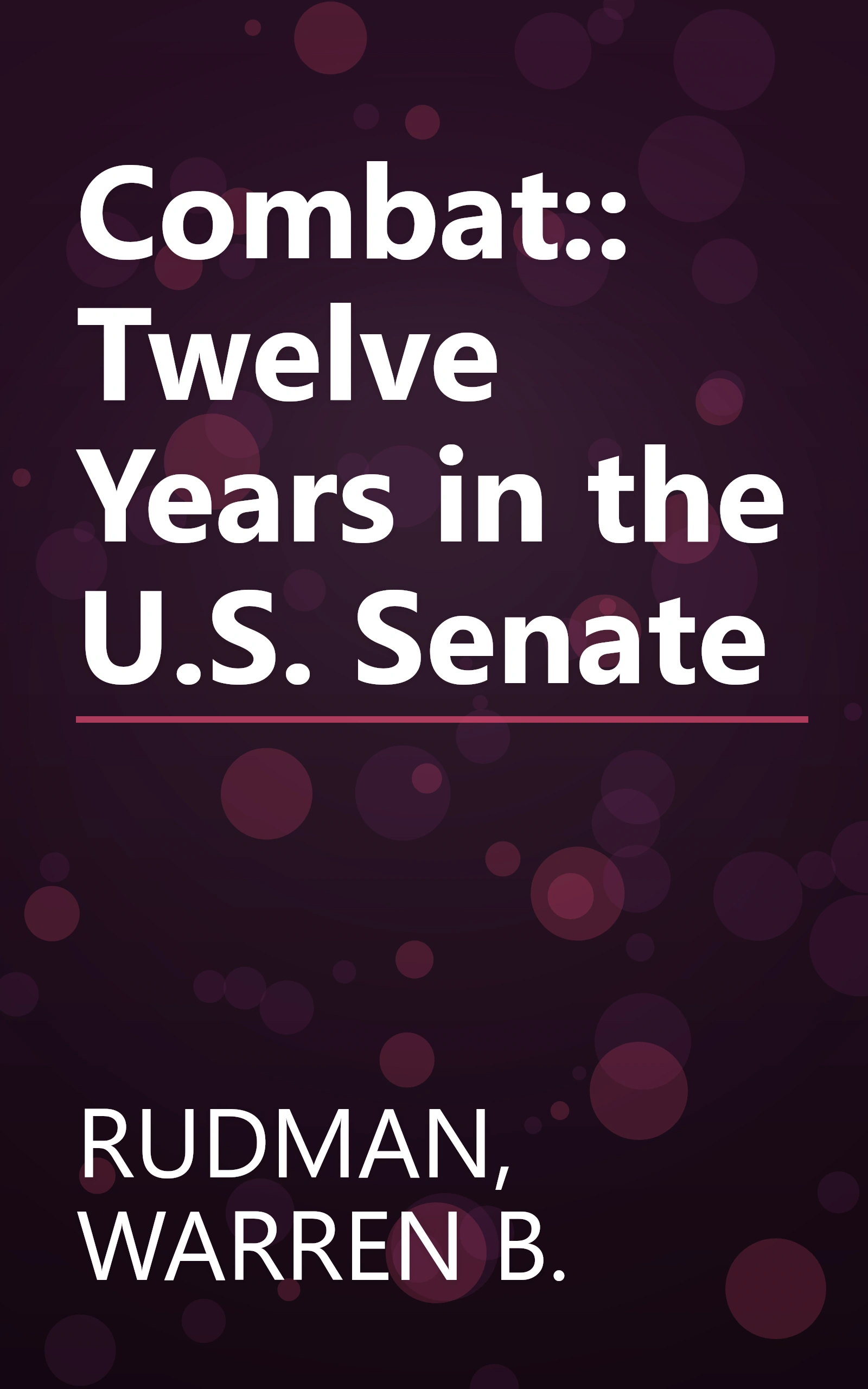 Combat:: Twelve Years in the U.S. Senate book cover