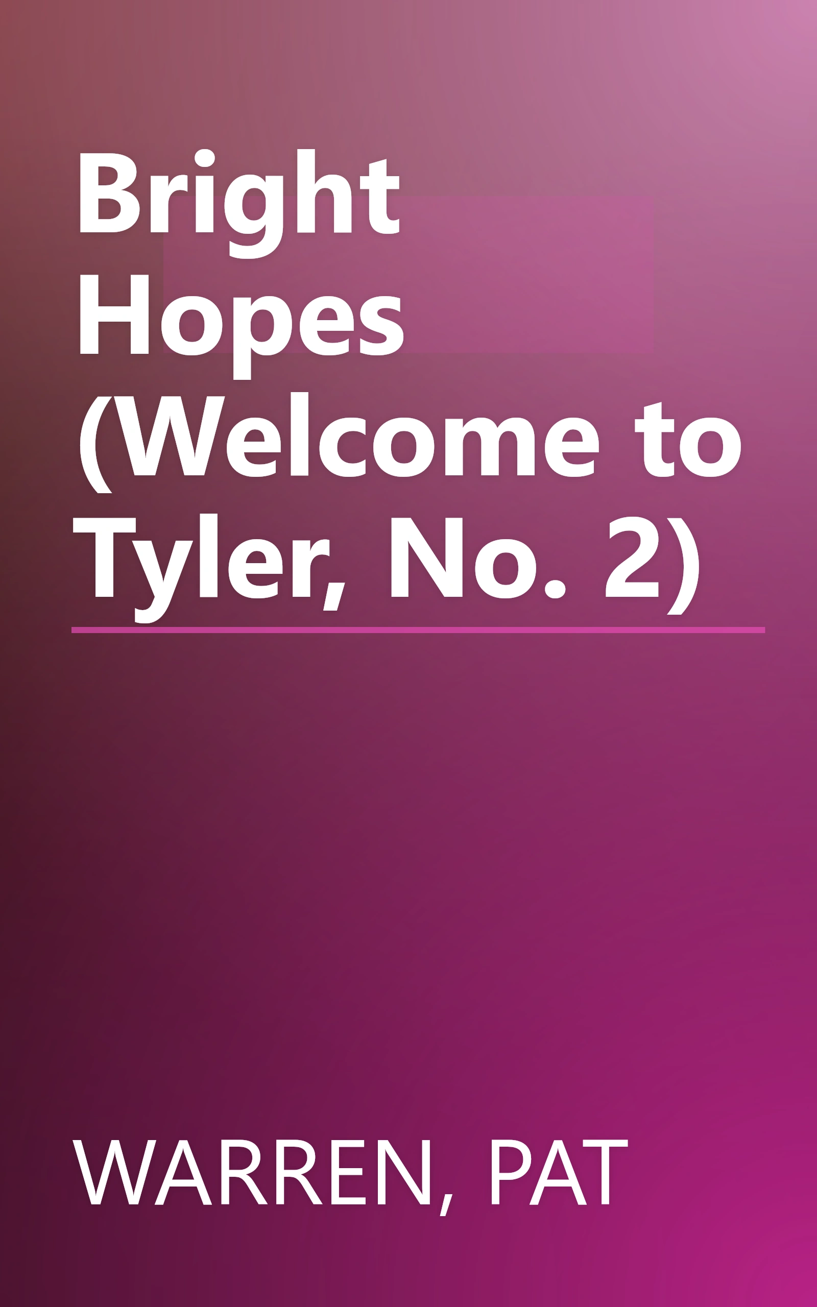 Bright Hopes (Welcome to Tyler, No. 2) book cover