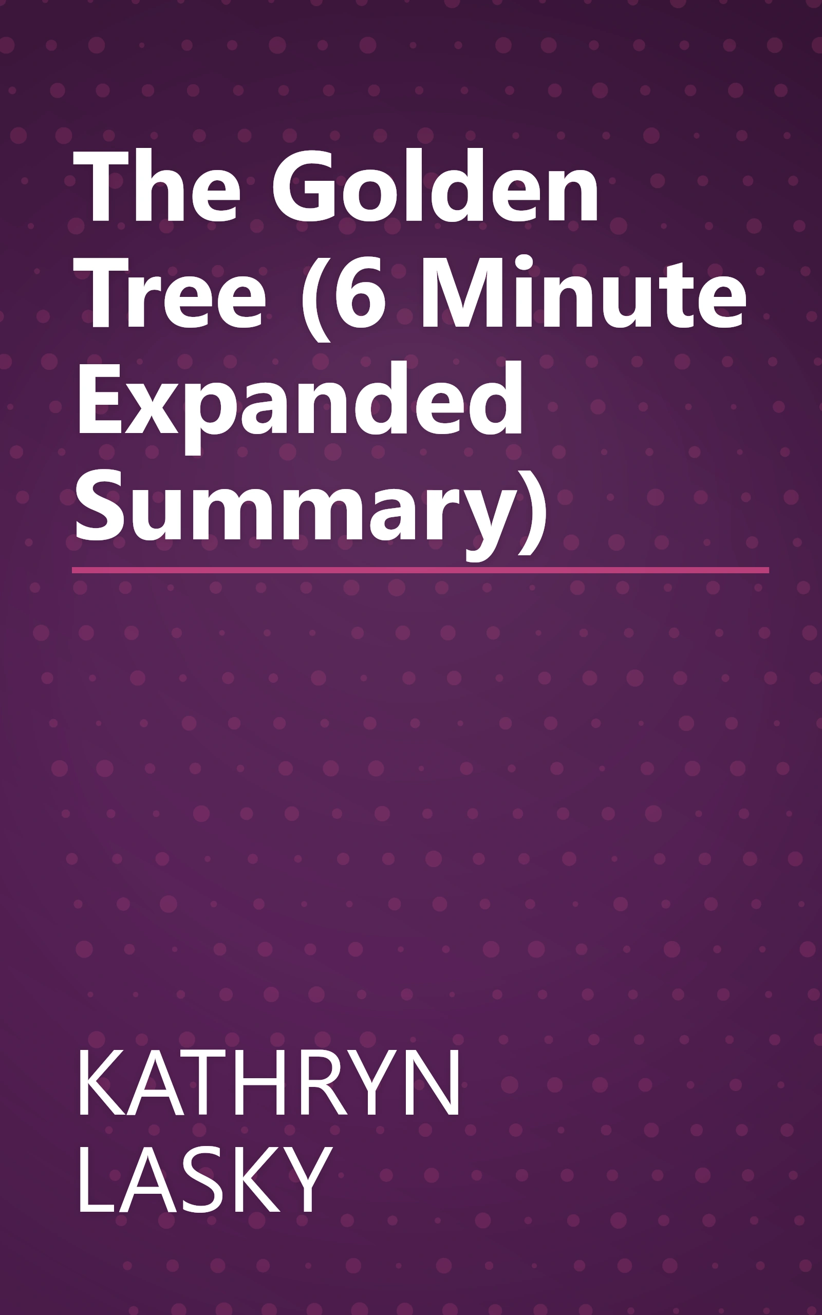The Golden Tree (6 Minute   Expanded Summary) book cover