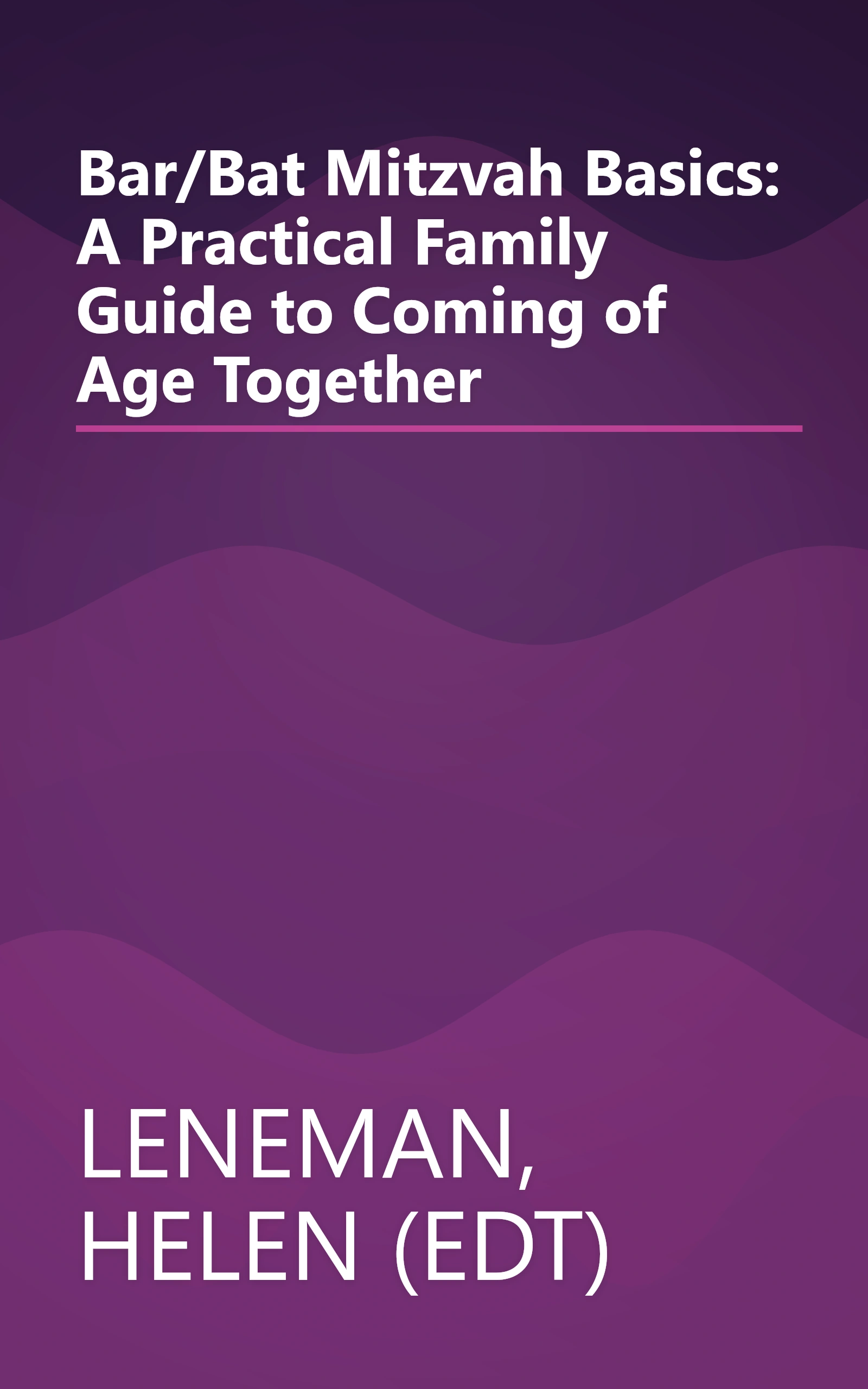 Bar/Bat Mitzvah Basics: A Practical Family Guide to Coming of Age Together book cover