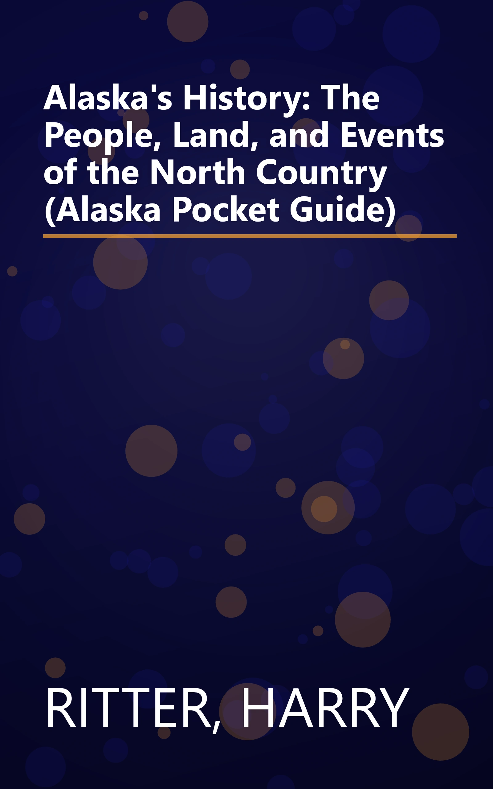 Alaska's History: The People, Land, and Events of the North Country (Alaska Pocket Guide) book cover