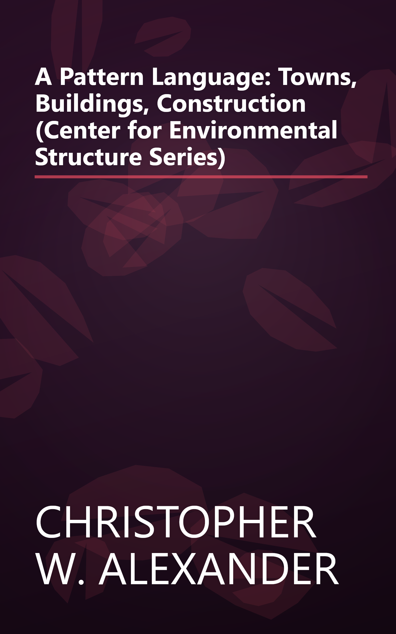 A Pattern Language: Towns, Buildings, Construction (Center for Environmental Structure Series) book cover
