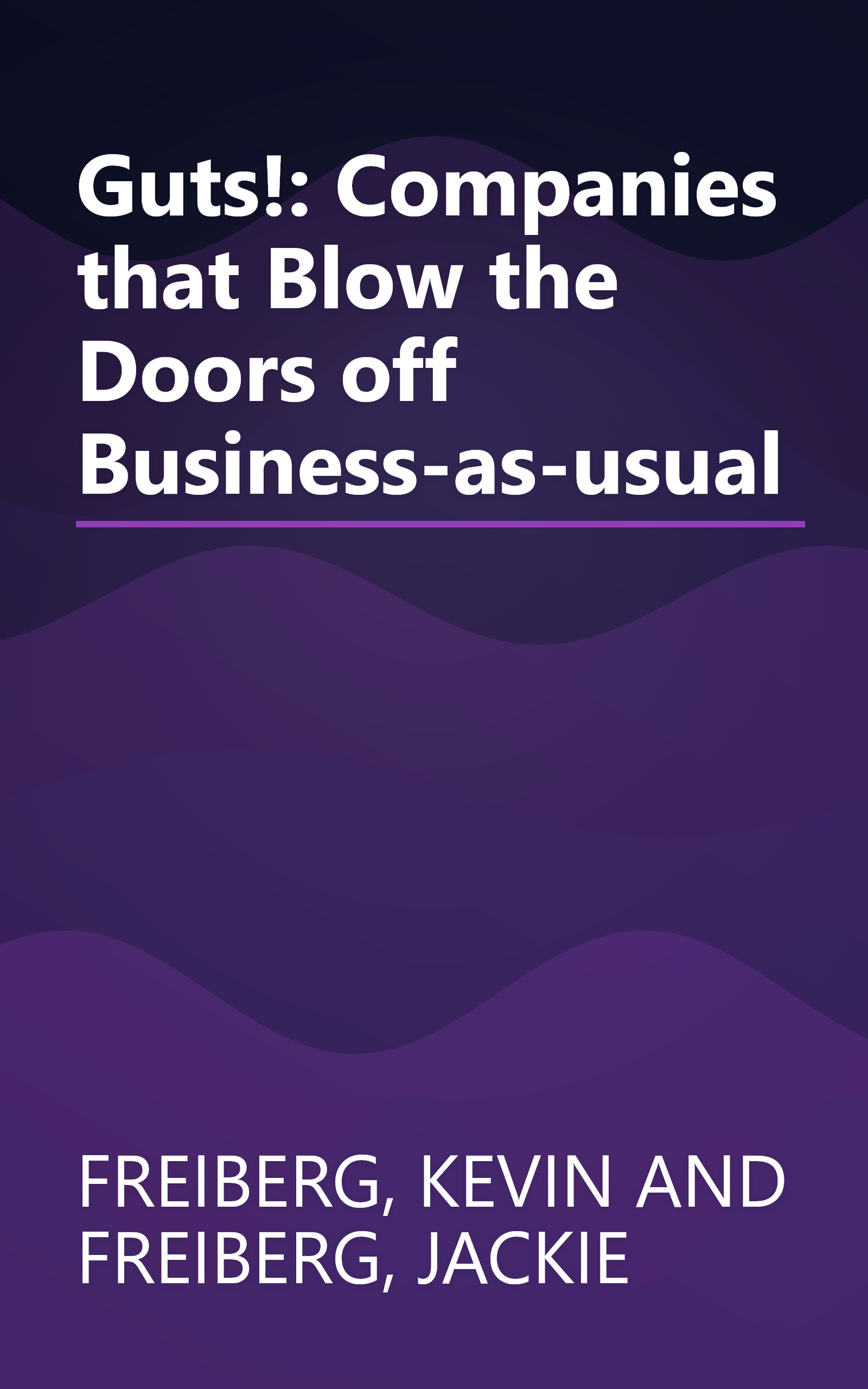 Guts!: Companies that Blow the Doors off Business-as-usual book cover