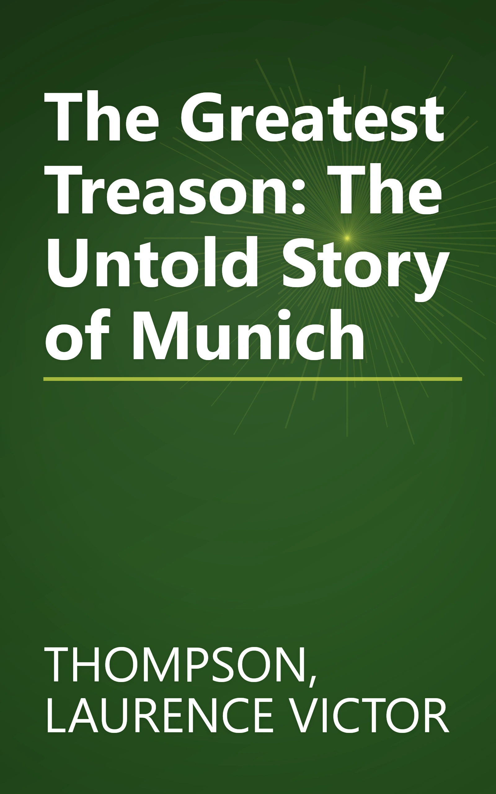 The Greatest Treason: The Untold Story of Munich book cover