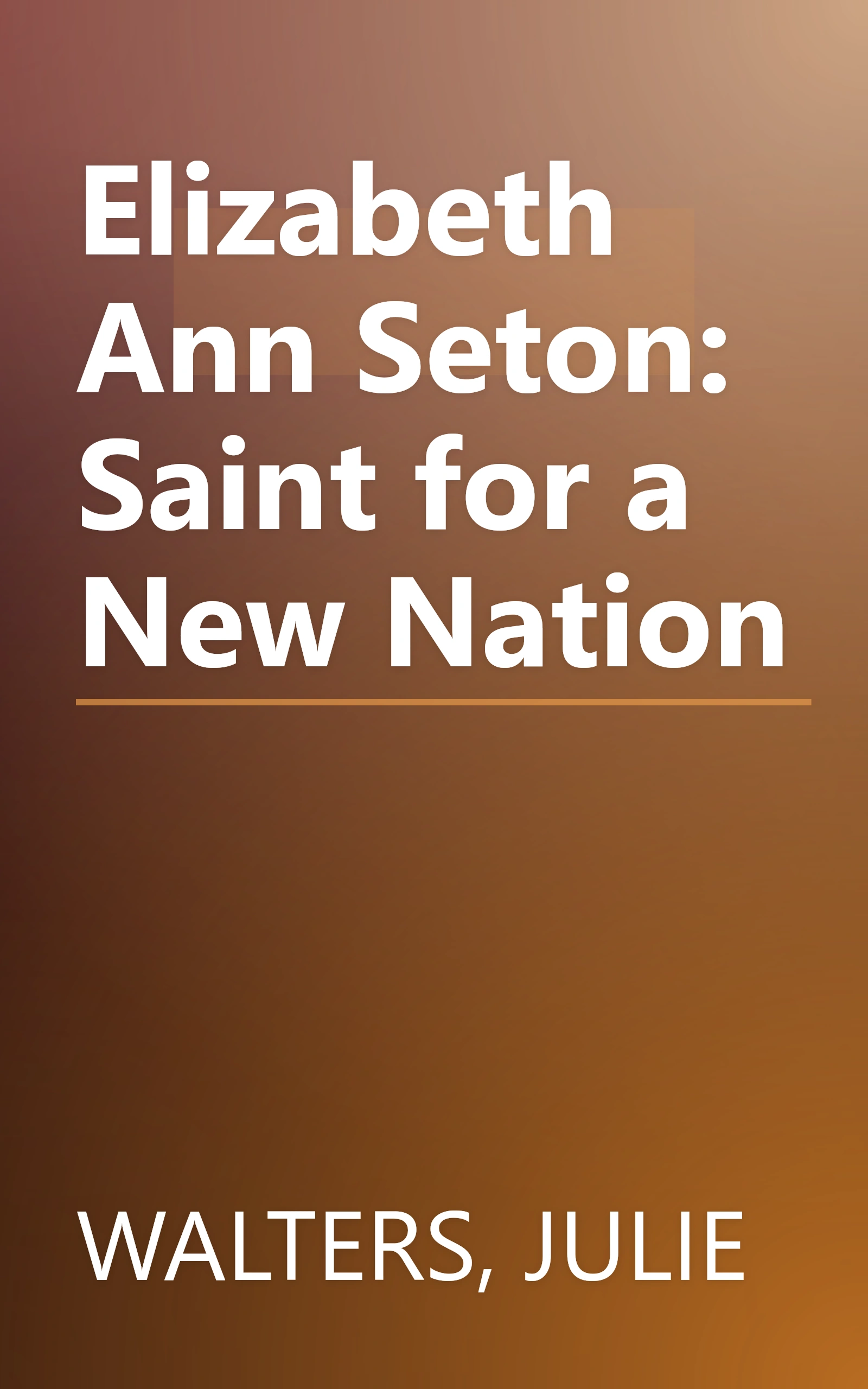 Elizabeth Ann Seton: Saint for a New Nation book cover