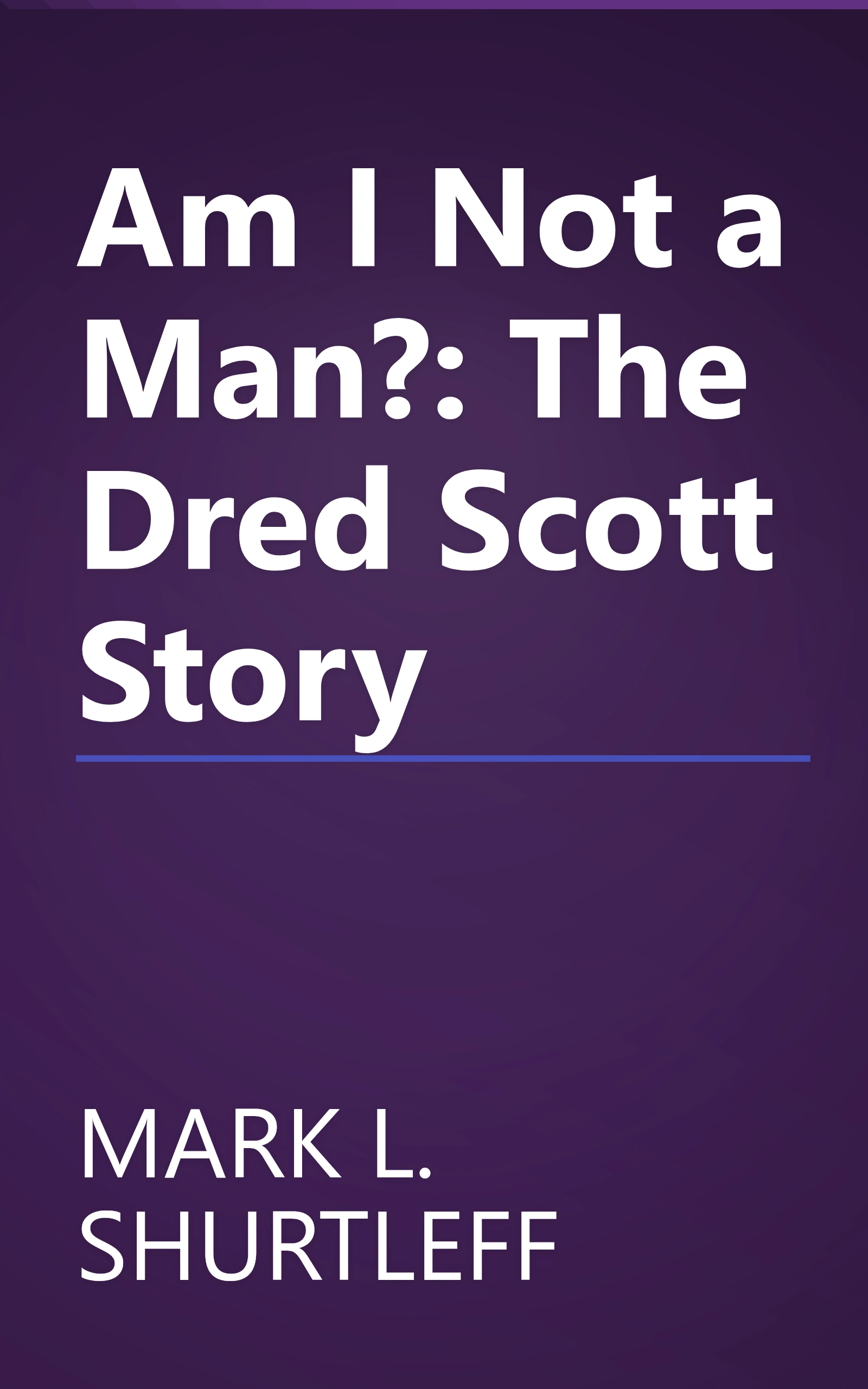 Am I Not a Man?: The Dred Scott Story book cover