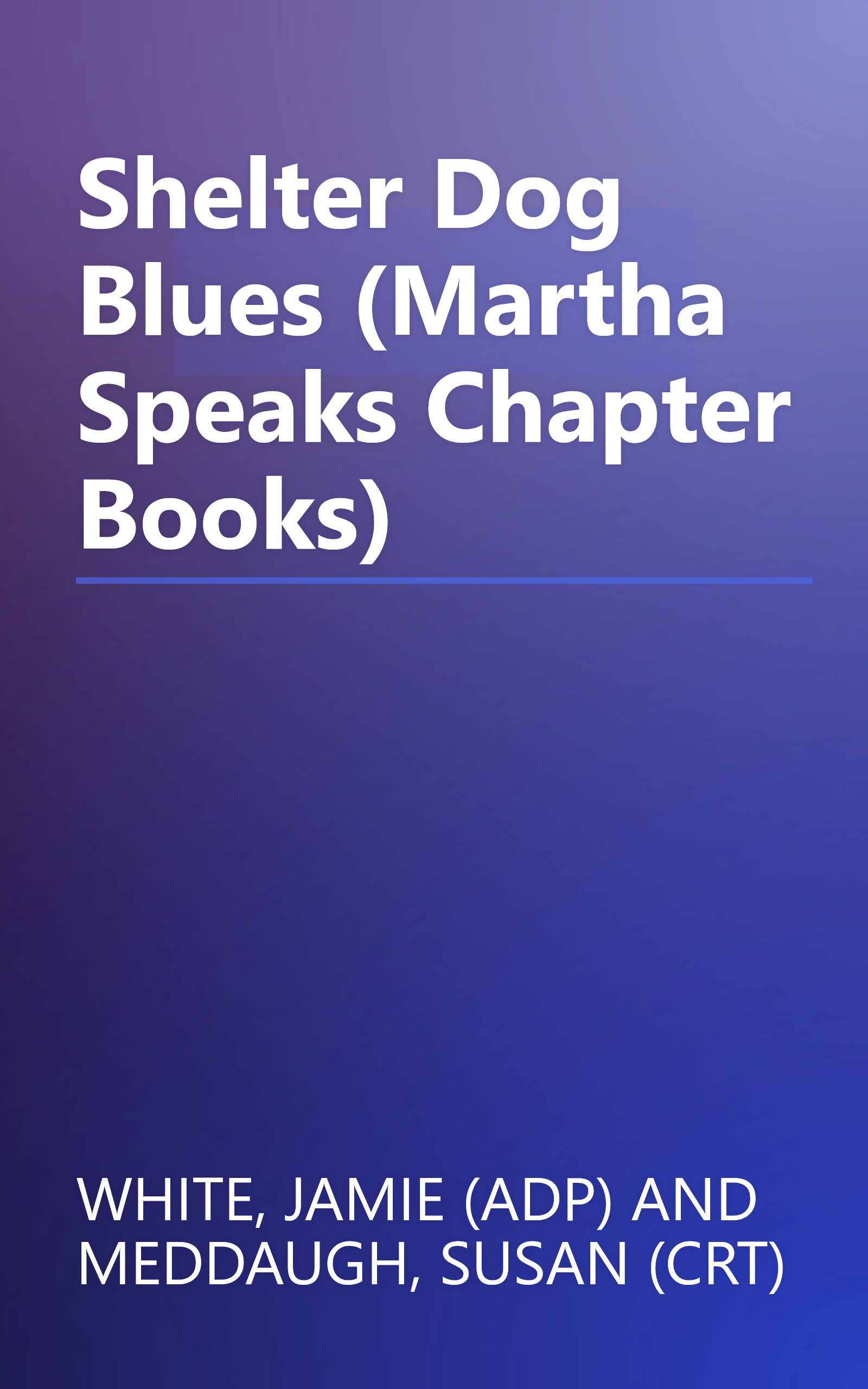Shelter Dog Blues (Martha Speaks Chapter Books) book cover