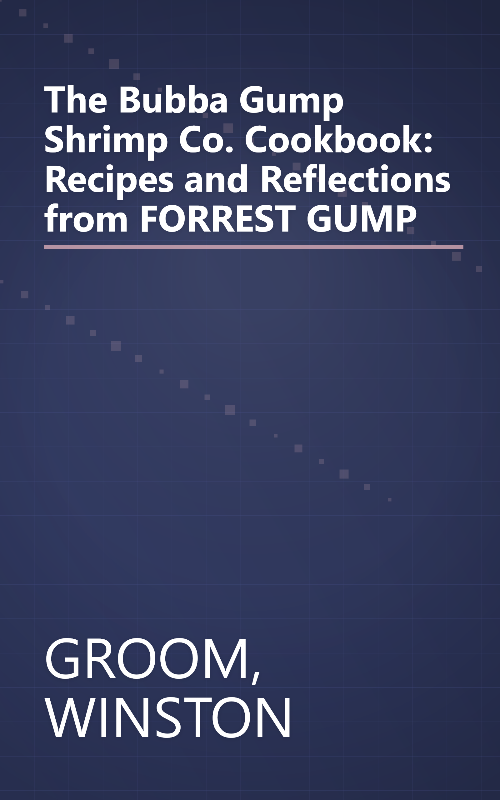 The Bubba Gump Shrimp Co. Cookbook: Recipes and Reflections from FORREST GUMP book cover