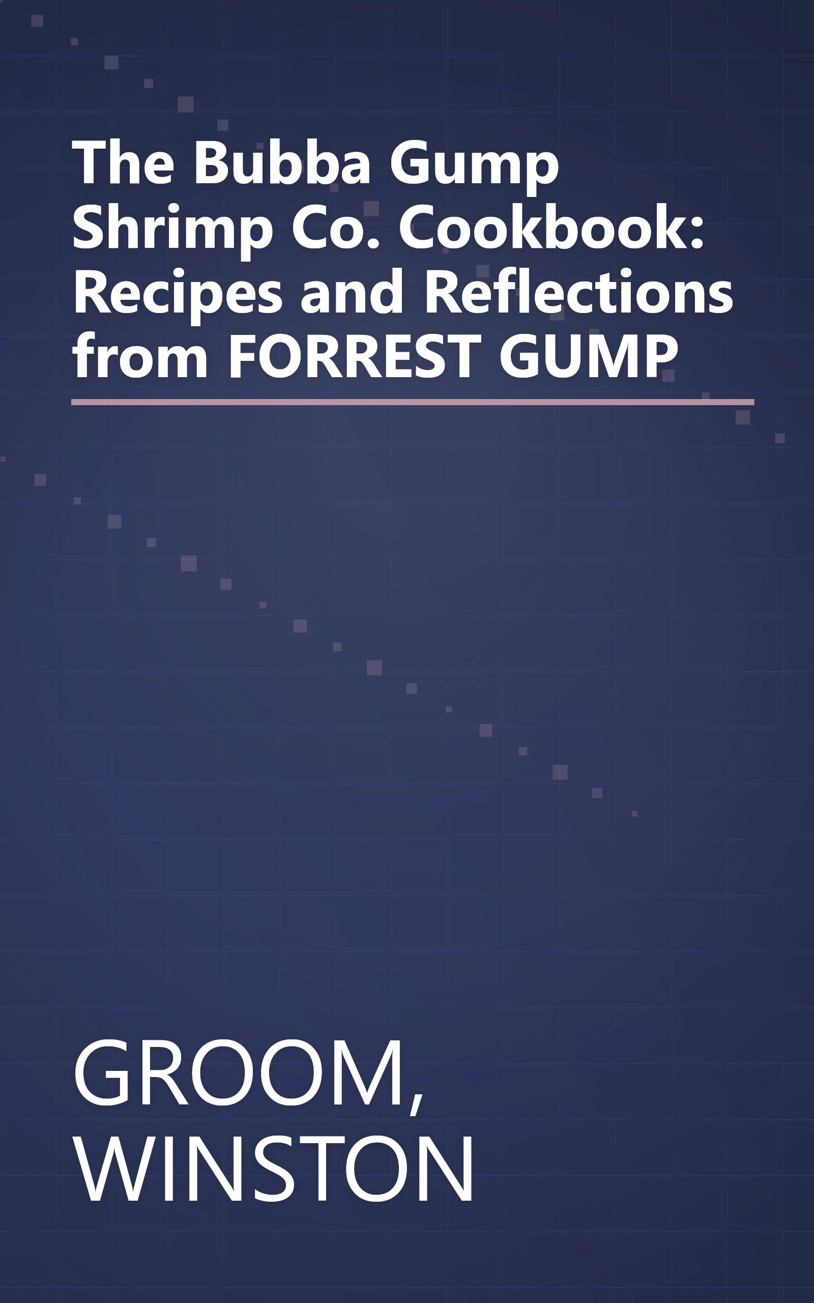 The Bubba Gump Shrimp Co. Cookbook: Recipes and Reflections from FORREST GUMP book cover