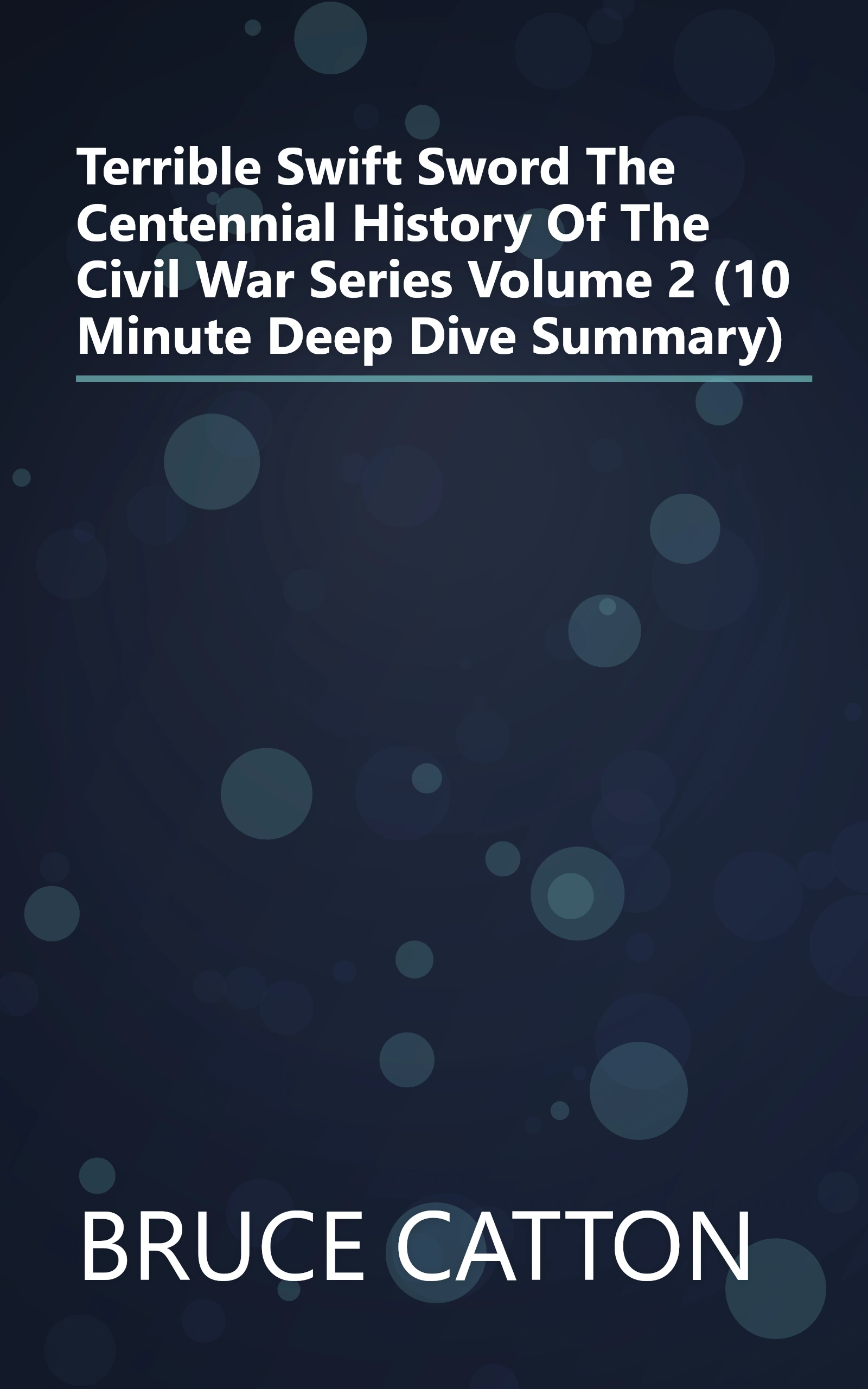 Terrible Swift Sword  The Centennial History Of The Civil War Series  Volume 2 (10 Minute   Deep Dive Summary) book cover