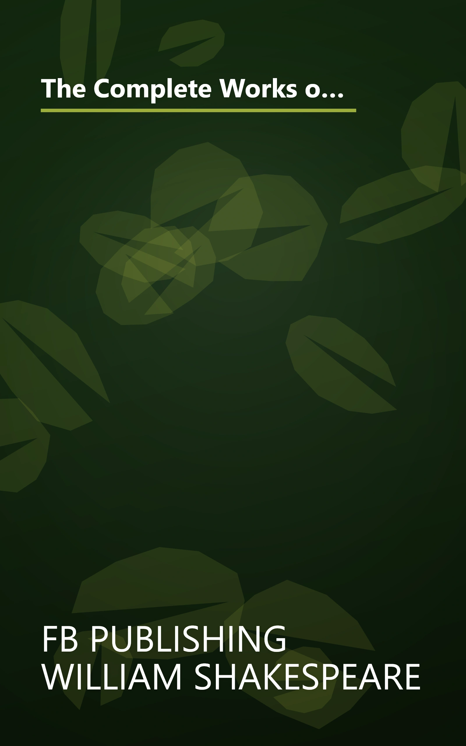 The Complete Works of William Shakespeare (37 plays, 160 sonnets and 5 Poetry Books With Active Table of Contents) book cover