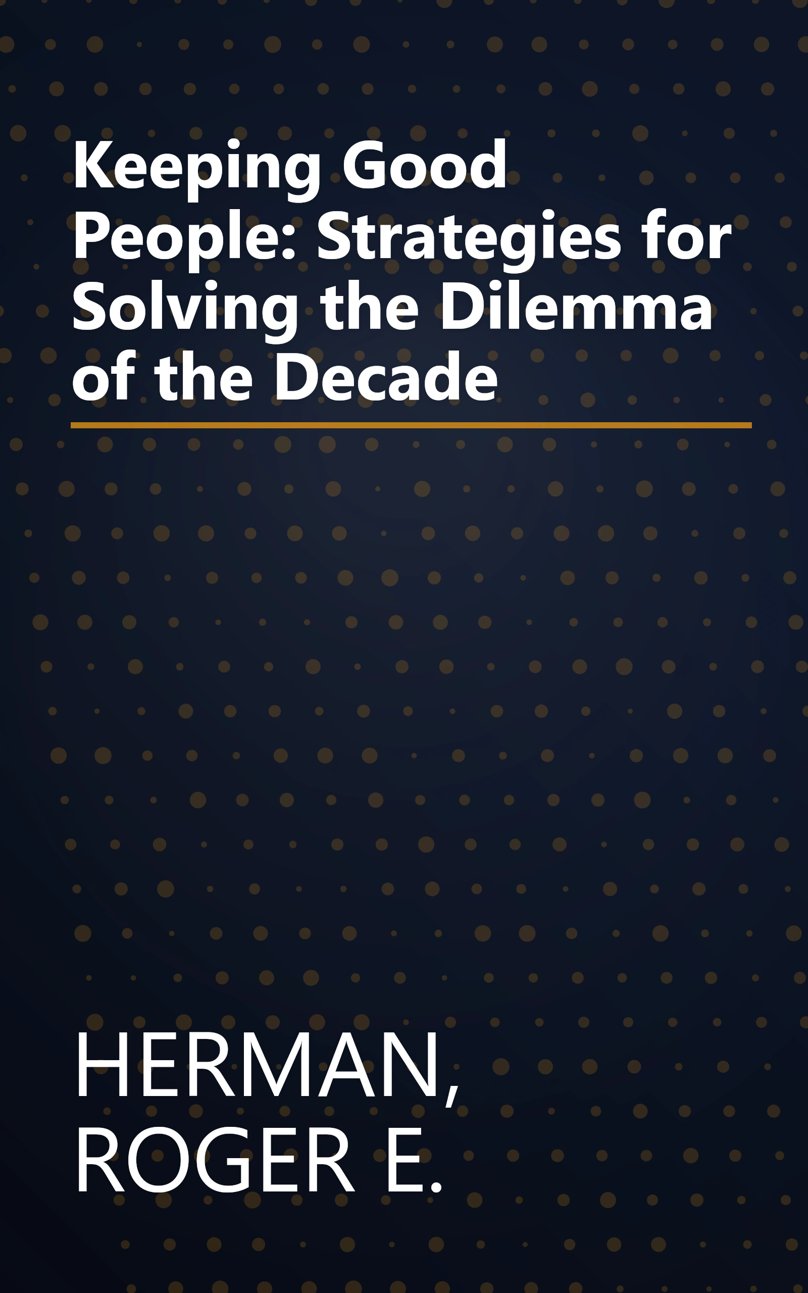 Keeping Good People: Strategies for Solving the Dilemma of the Decade book cover
