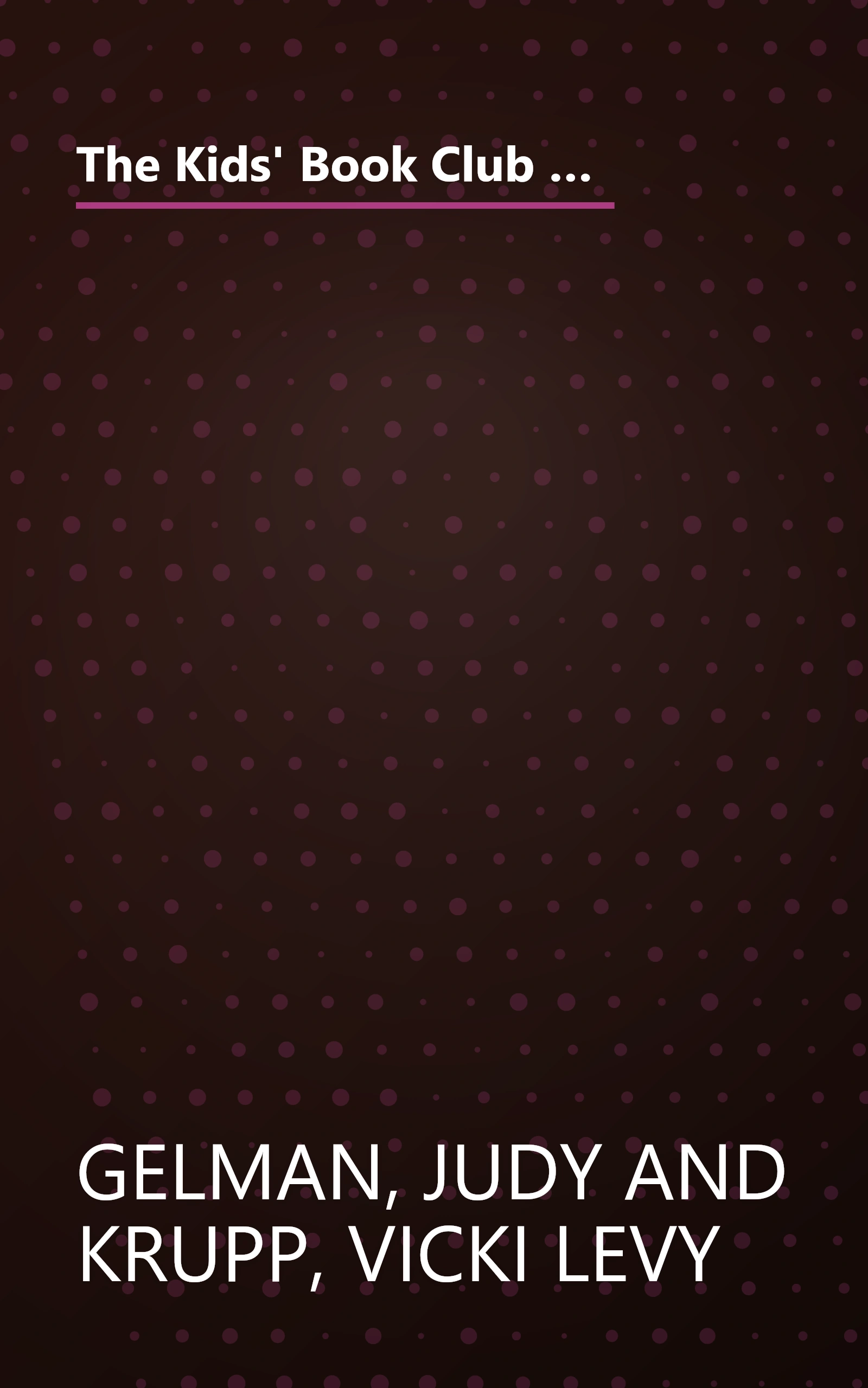 The Kids' Book Club Book: Reading Ideas, Recipes, Activities, and Smart Tips for Organizing Terrific Kids' Book Clubs book cover