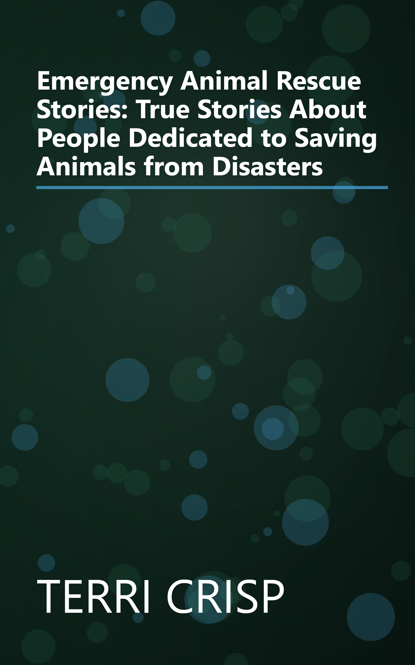 Emergency Animal Rescue Stories: True Stories About People Dedicated to Saving Animals from Disasters book cover