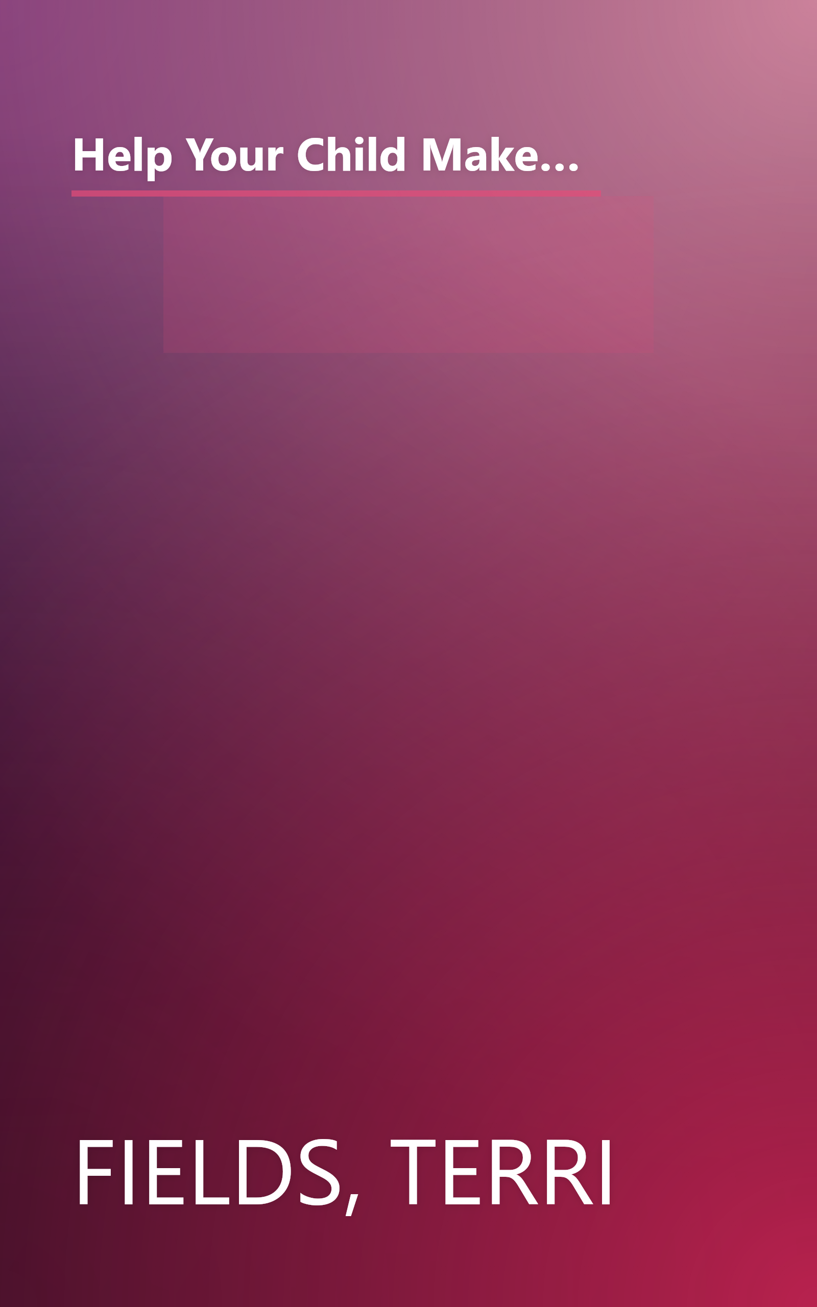 Help Your Child Make the Most of School: An Award-Winning Teacher Reveals How Much You Can Matter in Your Child's Education book cover