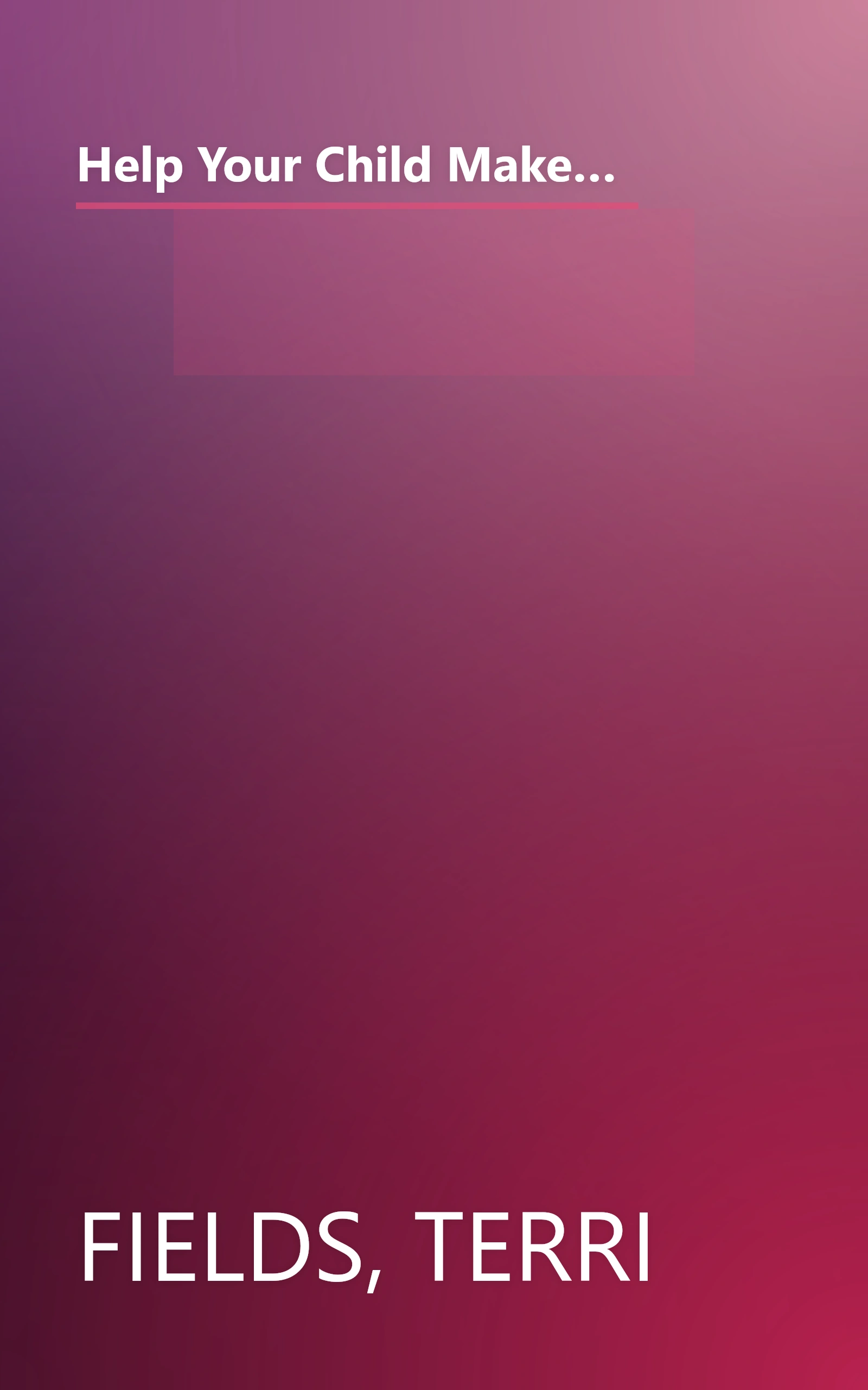 Help Your Child Make the Most of School: An Award-Winning Teacher Reveals How Much You Can Matter in Your Child's Education book cover