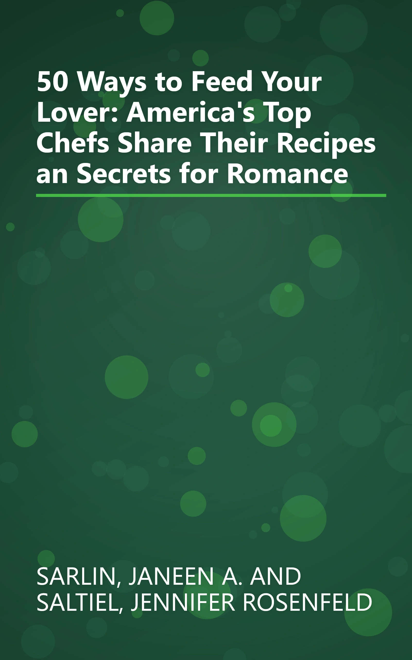 50 Ways to Feed Your Lover: America's Top Chefs Share Their Recipes an Secrets for Romance book cover