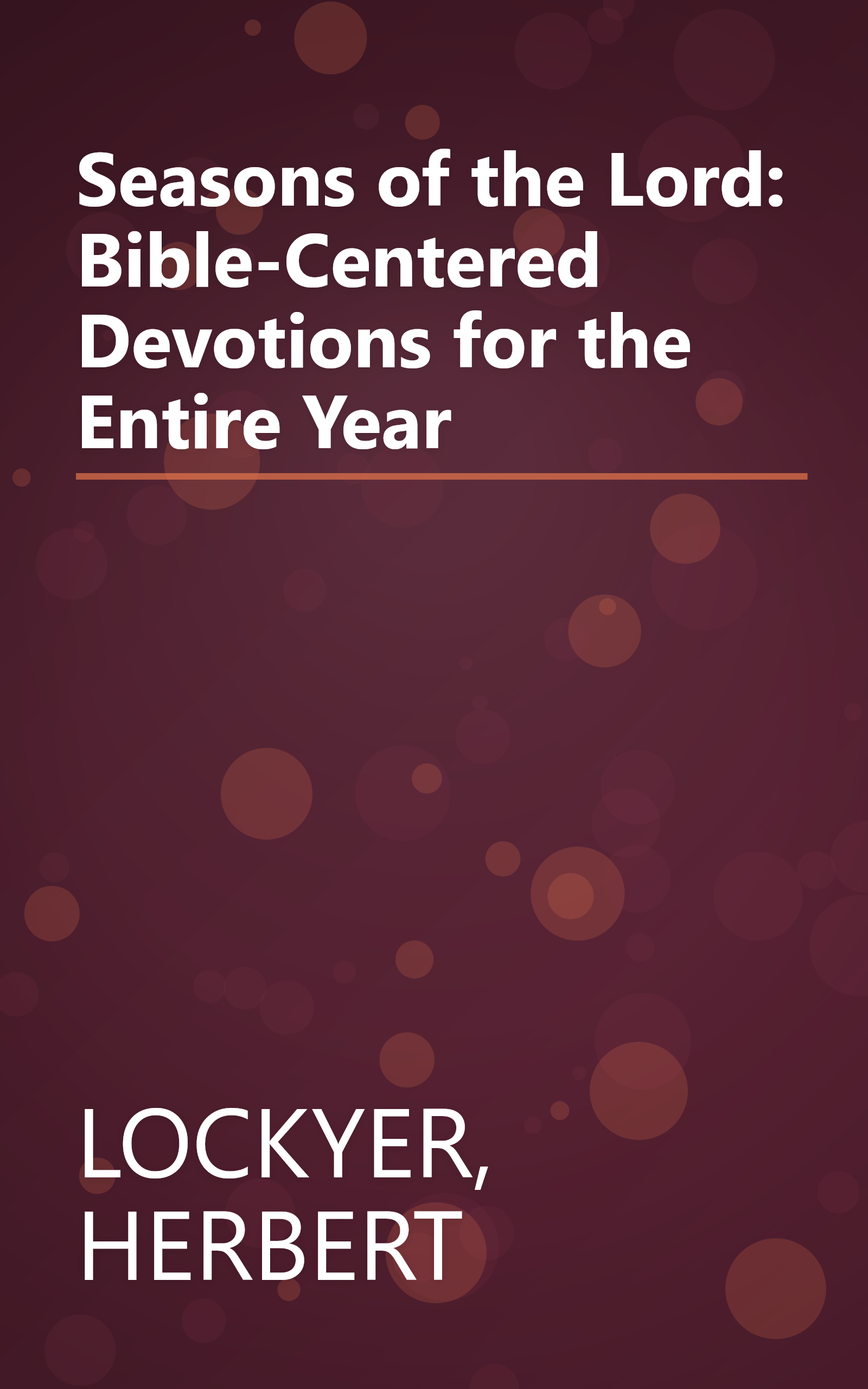 Seasons of the Lord: Bible-Centered Devotions for the Entire Year book cover