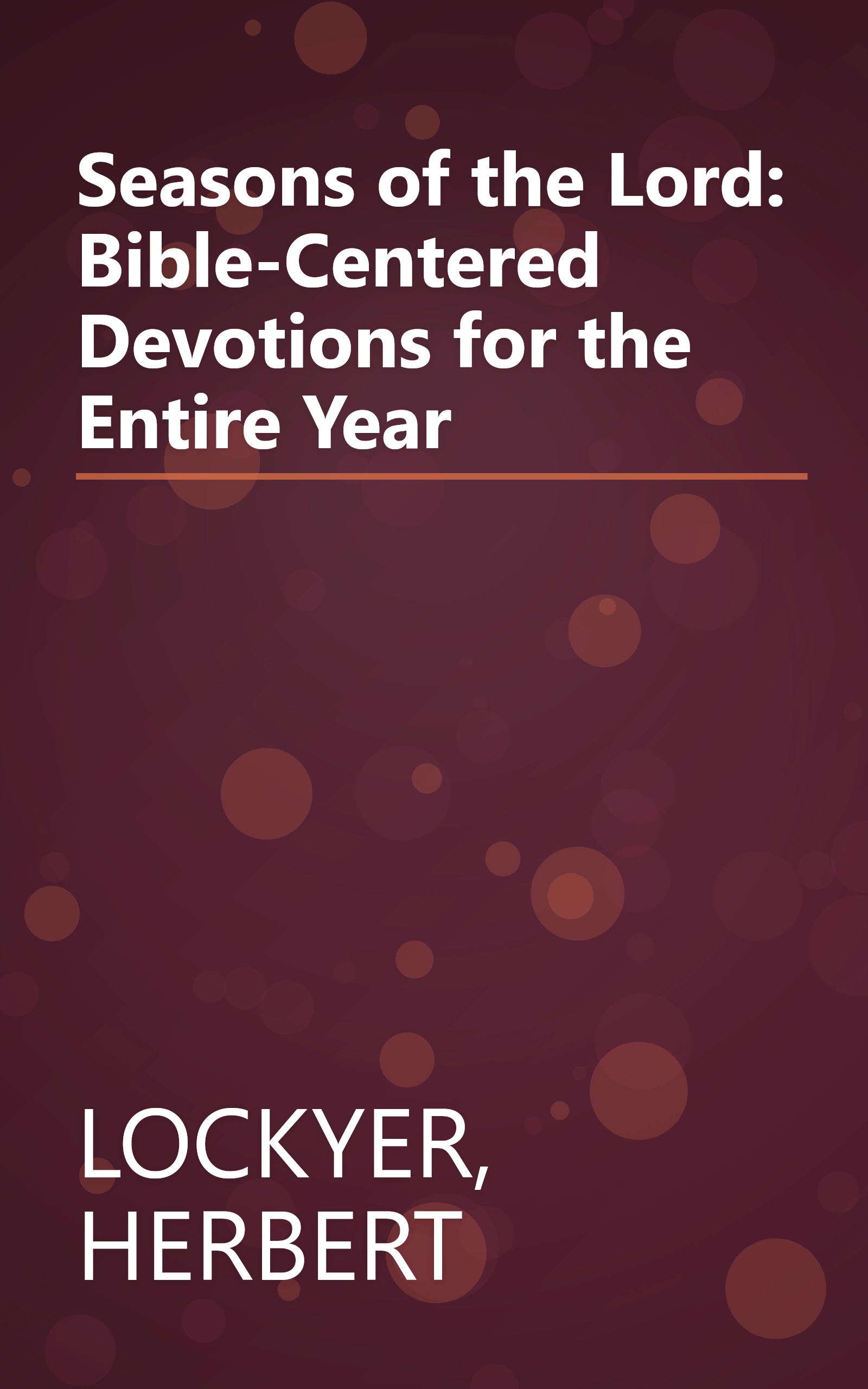 Seasons of the Lord: Bible-Centered Devotions for the Entire Year book cover