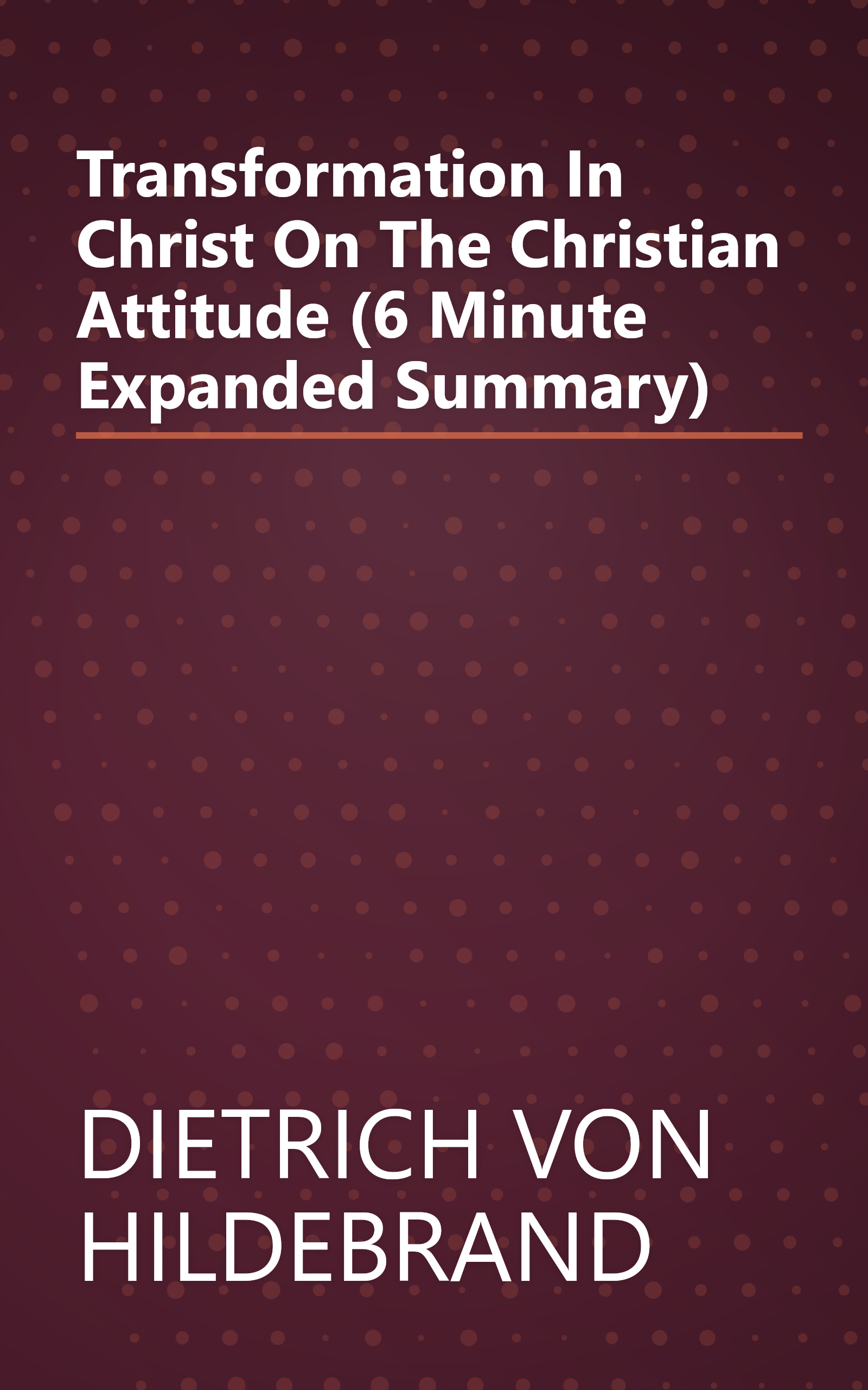 Transformation In Christ  On The Christian Attitude (6 Minute   Expanded Summary) book cover