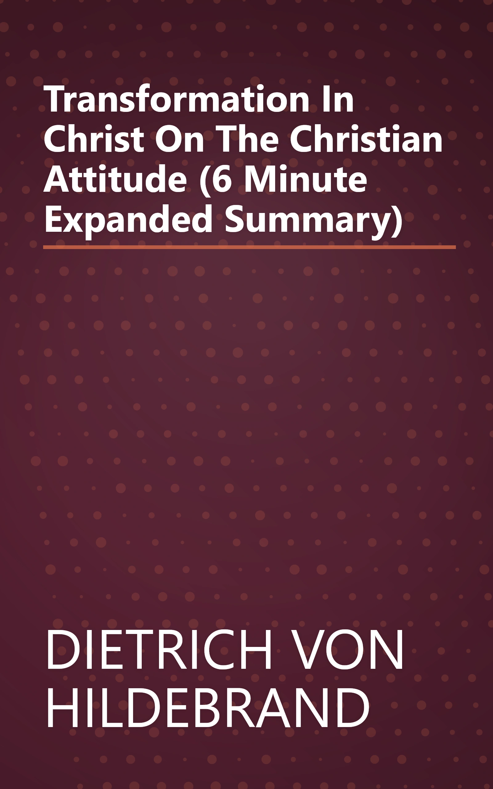 Transformation In Christ  On The Christian Attitude (6 Minute   Expanded Summary) book cover