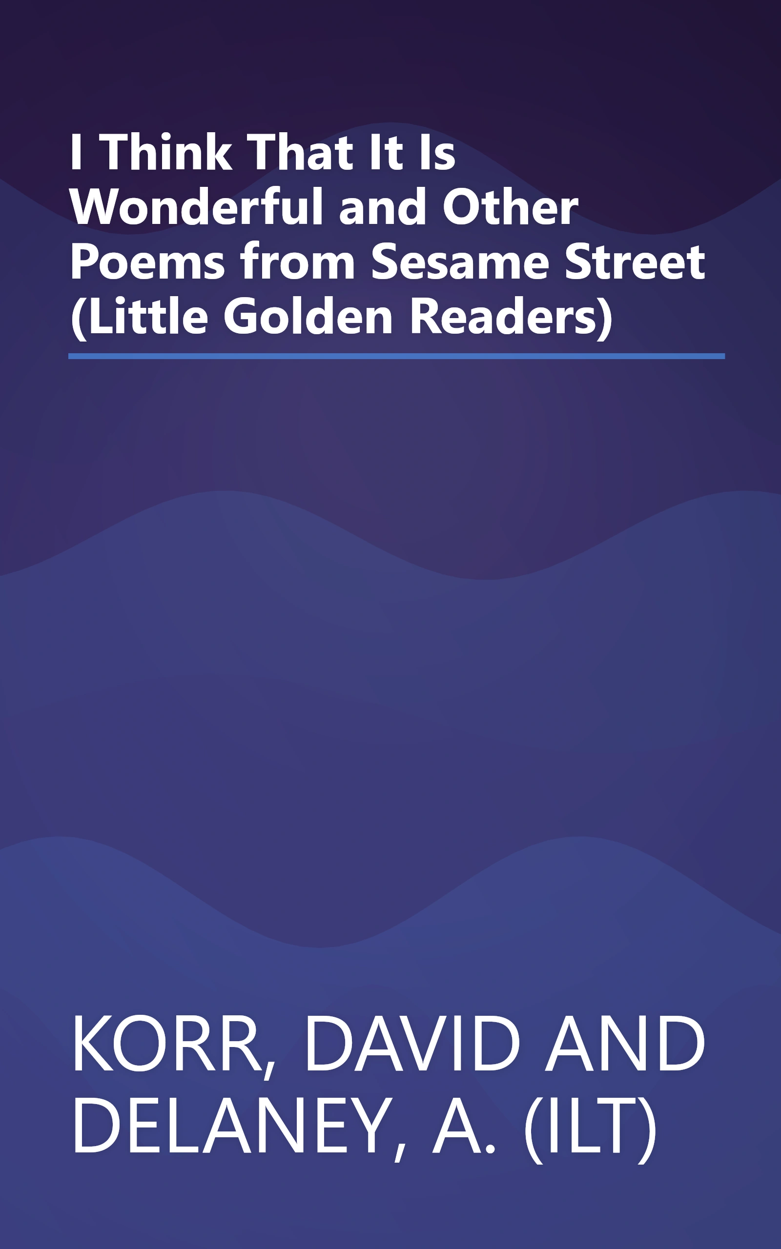 I Think That It Is Wonderful and Other Poems from Sesame Street (Little Golden Readers) book cover