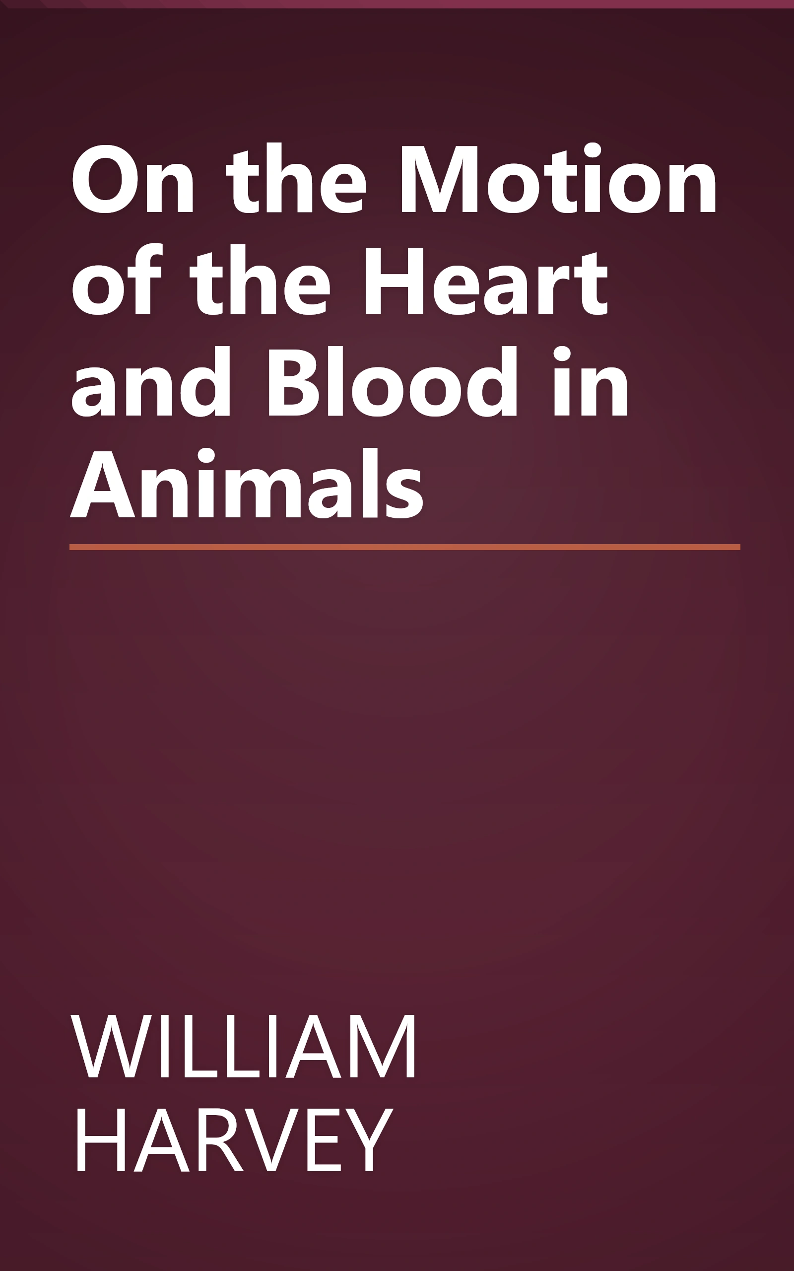 On the Motion of the Heart and Blood in Animals book cover