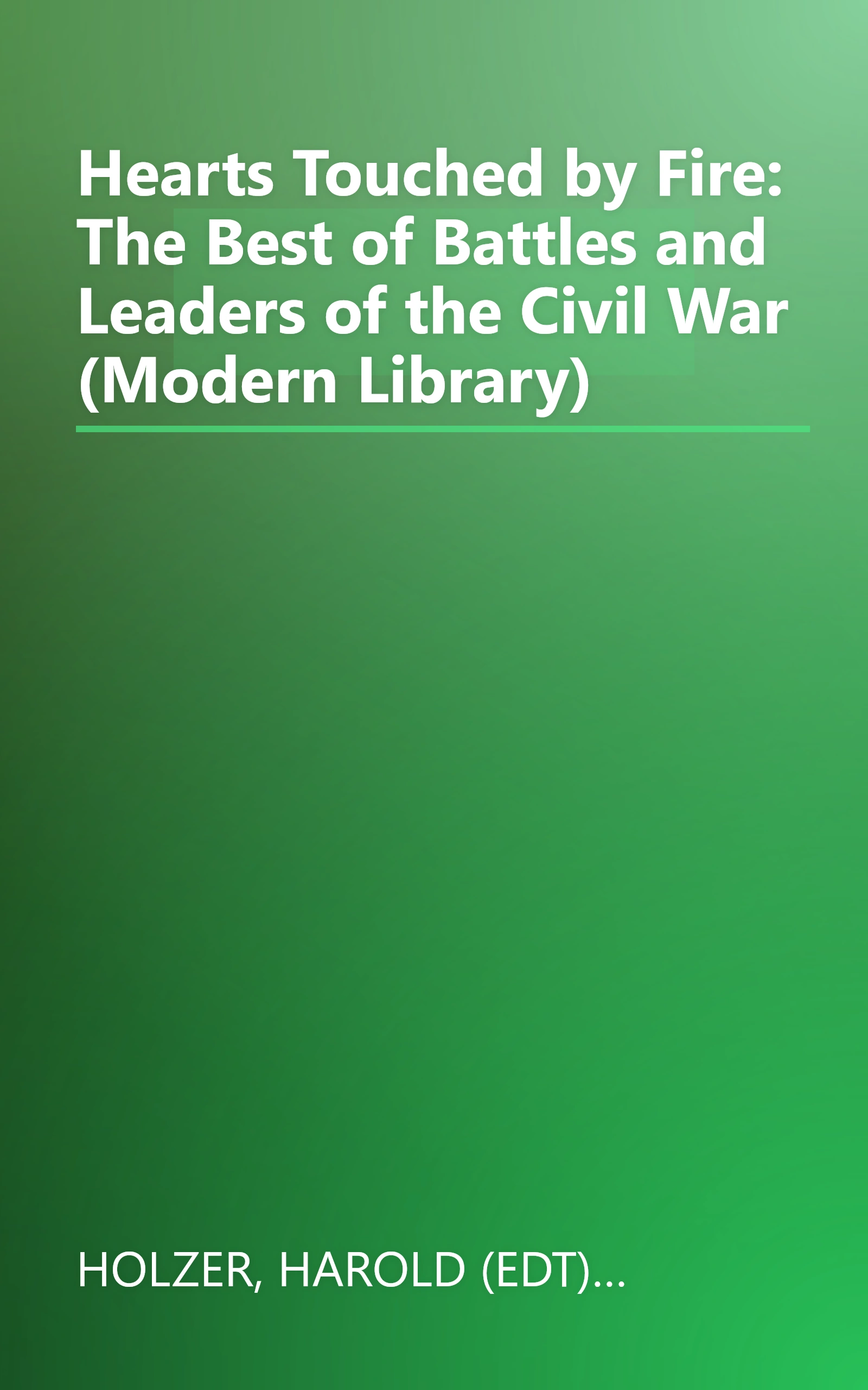 Hearts Touched by Fire: The Best of Battles and Leaders of the Civil War (Modern Library) book cover