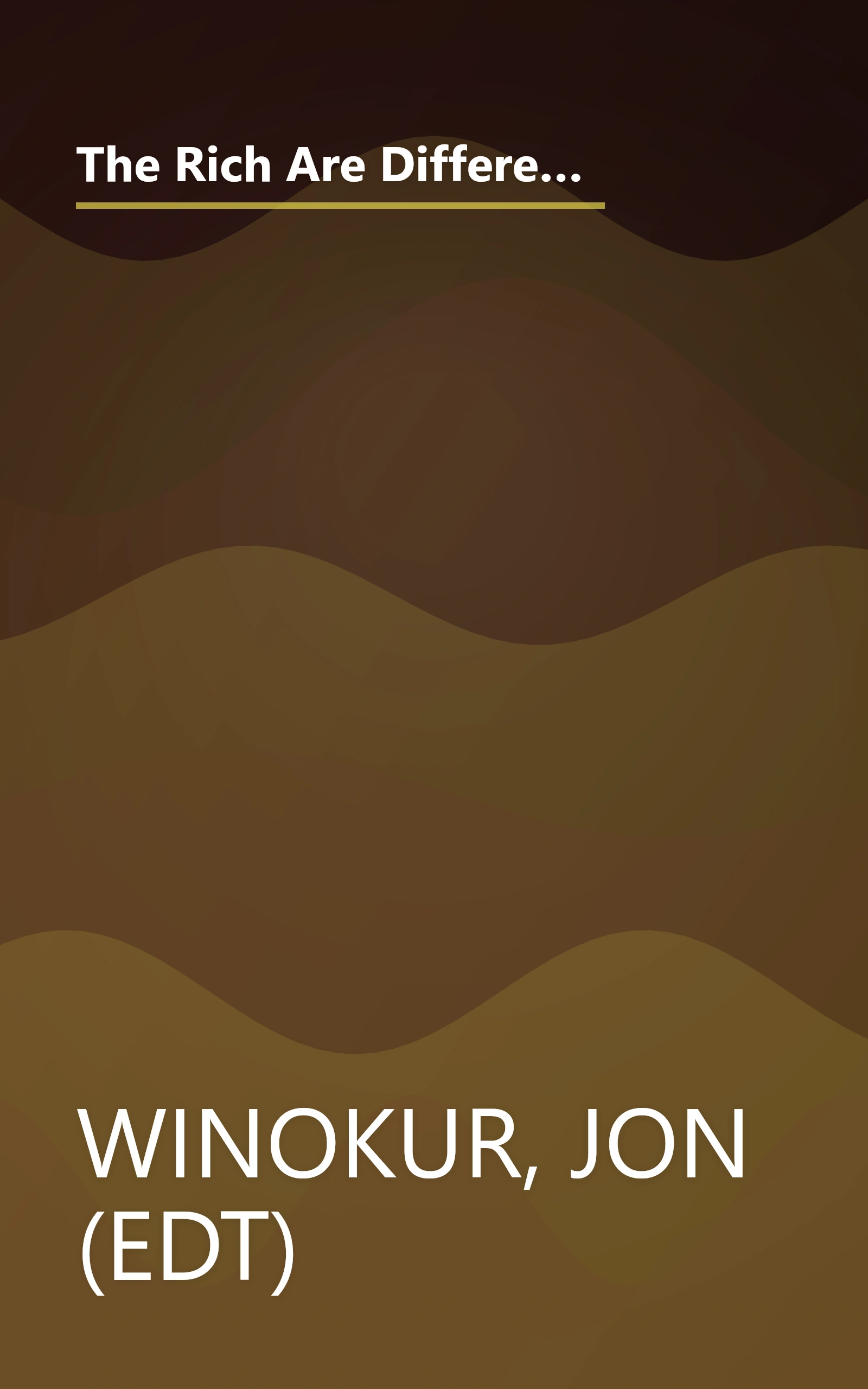 The Rich Are Different: A Priceless Treasury of Quotations and Anecdotes About the Affluent, the Posh, a nd the Just Plain Loaded book cover