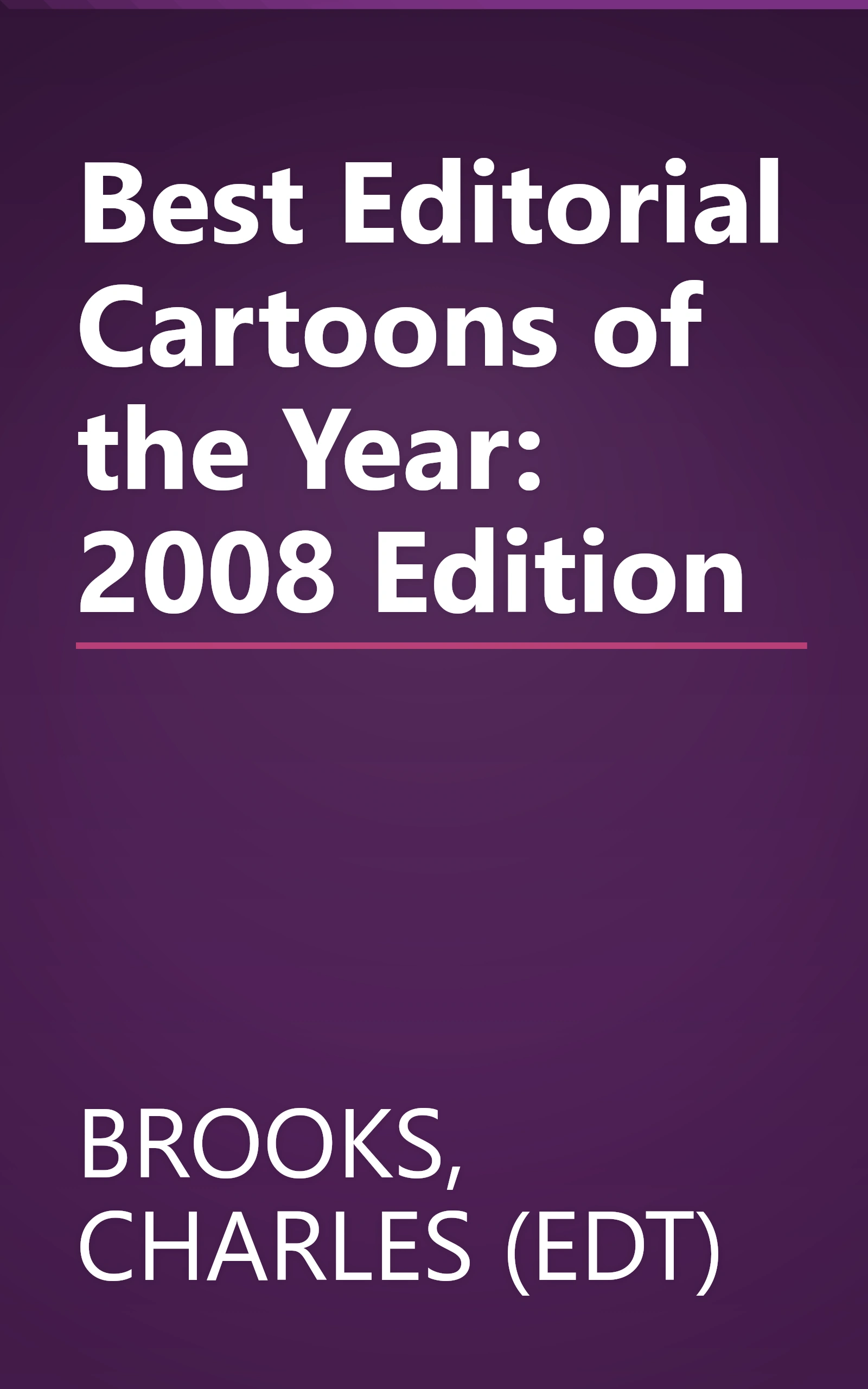 Best Editorial Cartoons of the Year: 2008 Edition book cover