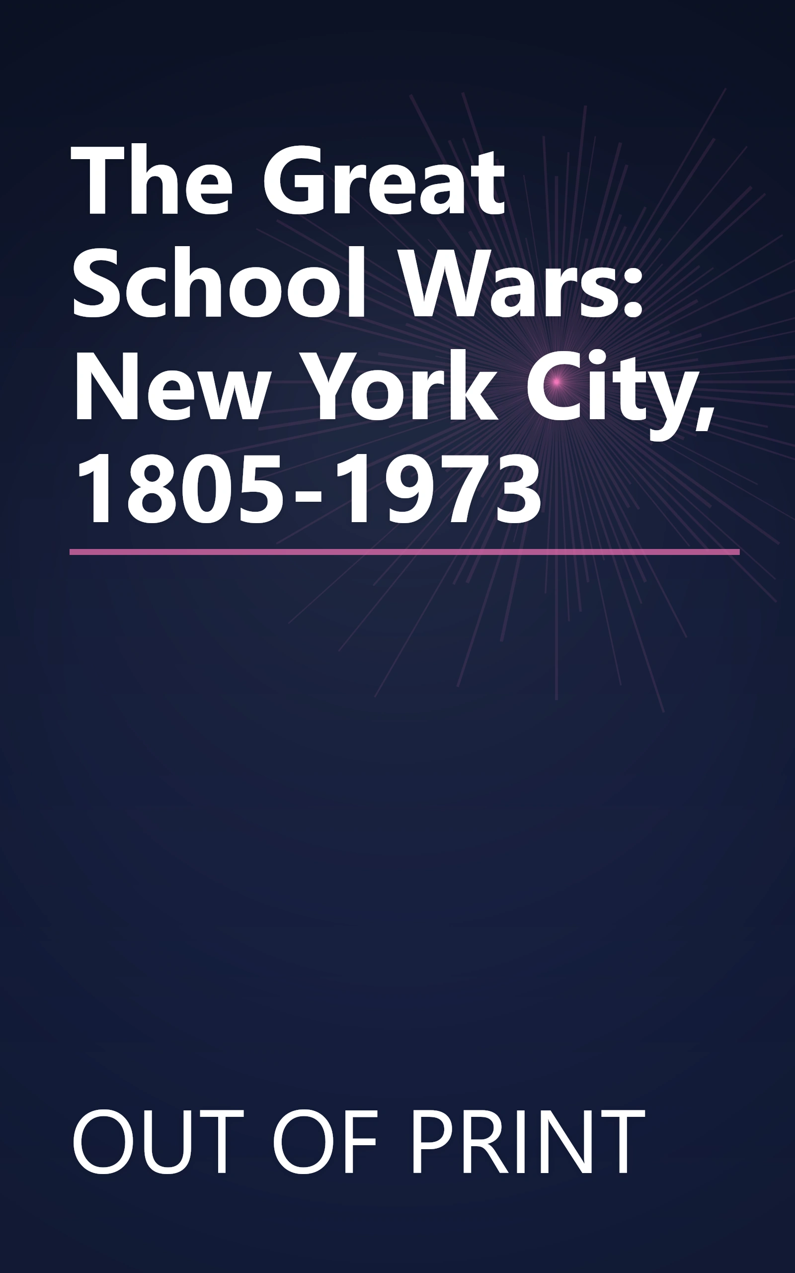 The Great School Wars: New York City, 1805-1973 book cover