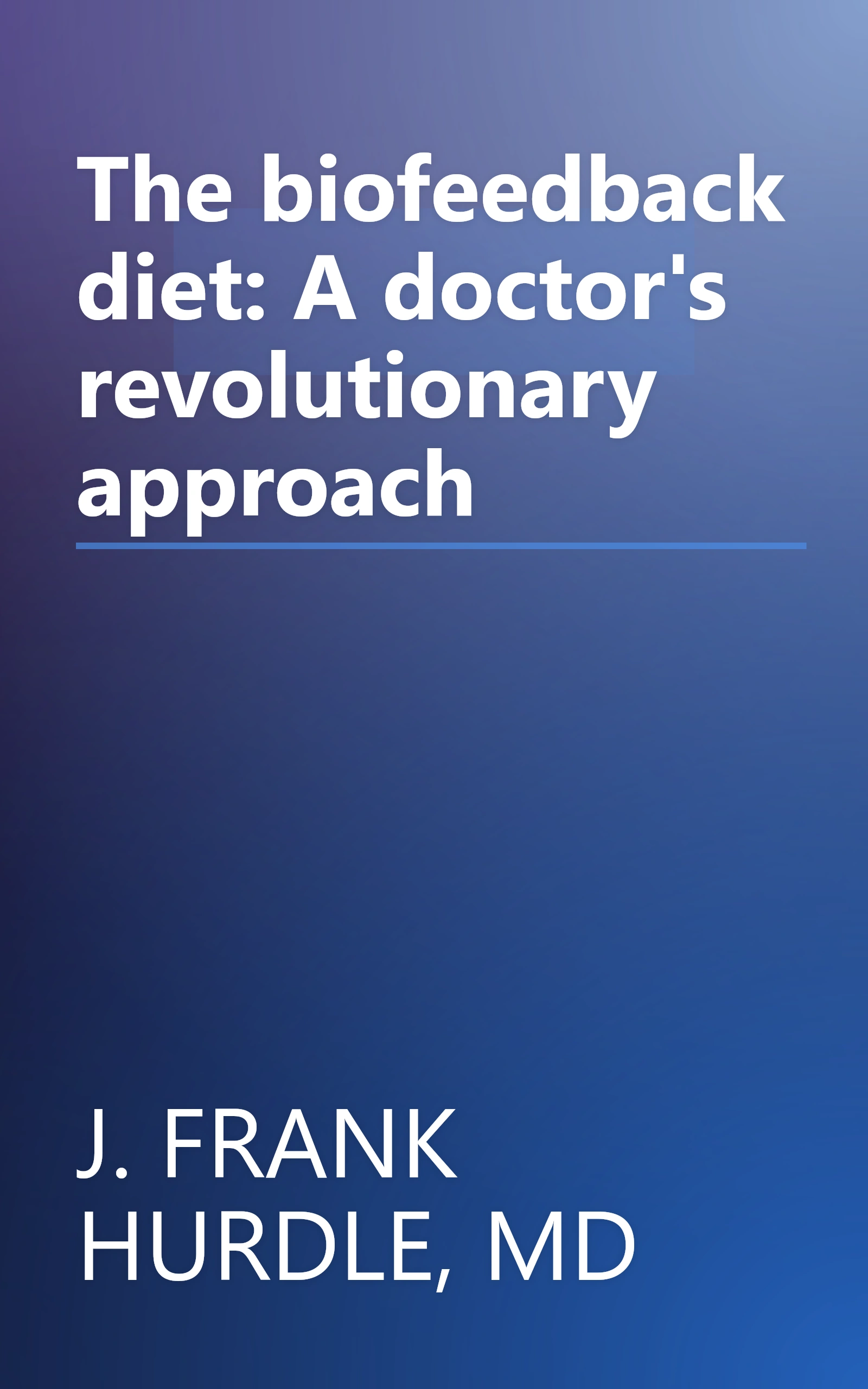 The biofeedback diet: A doctor's revolutionary approach book cover