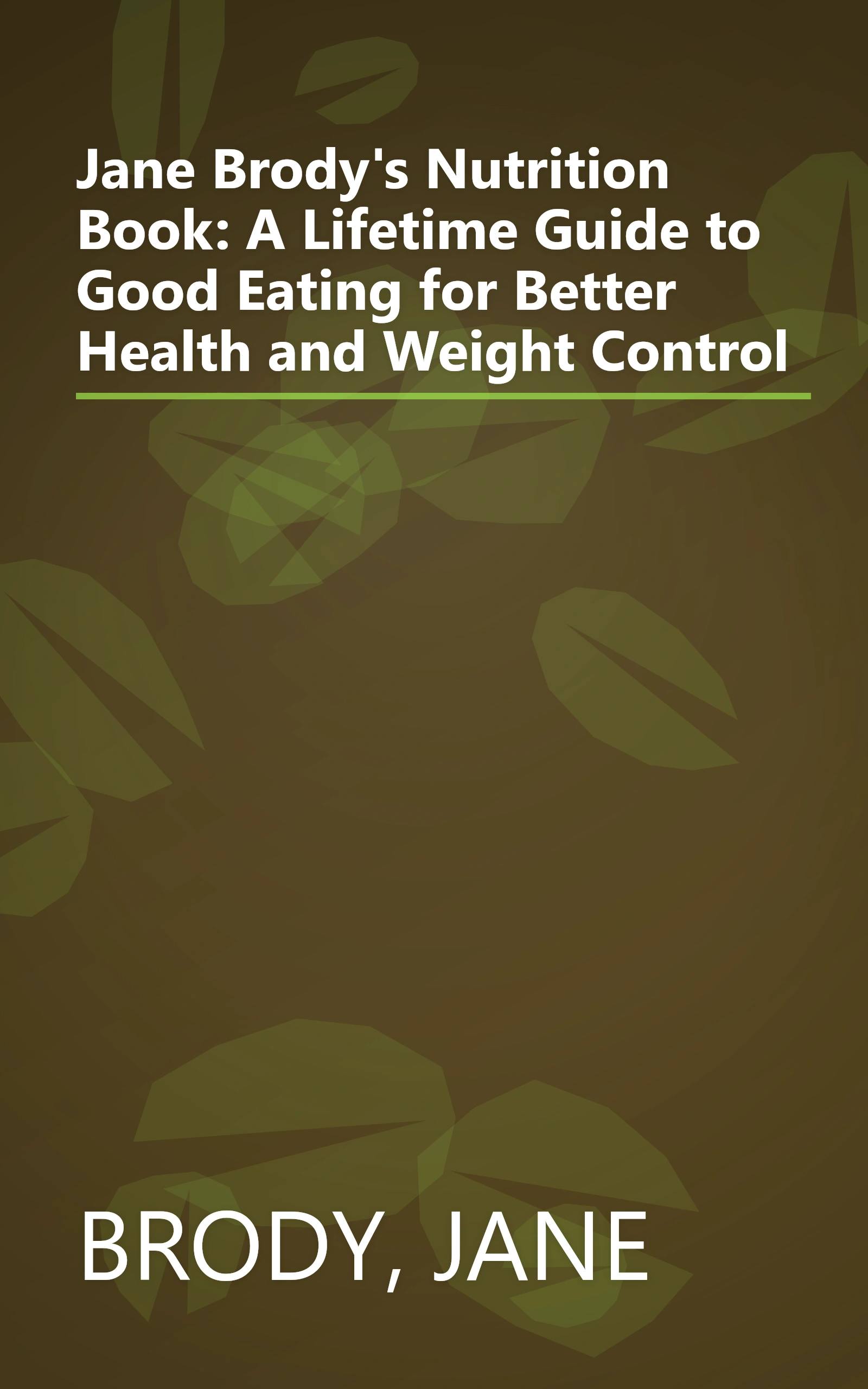 Jane Brody's Nutrition Book: A Lifetime Guide to Good Eating for Better Health and Weight Control book cover