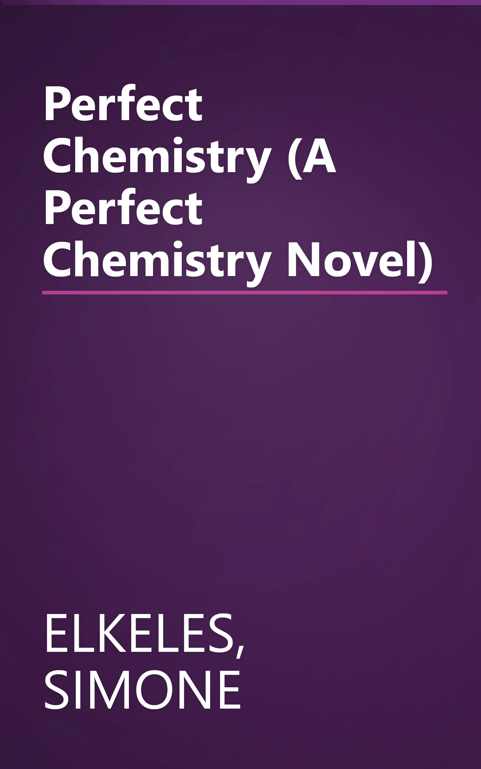 Perfect Chemistry (A Perfect Chemistry Novel) book cover