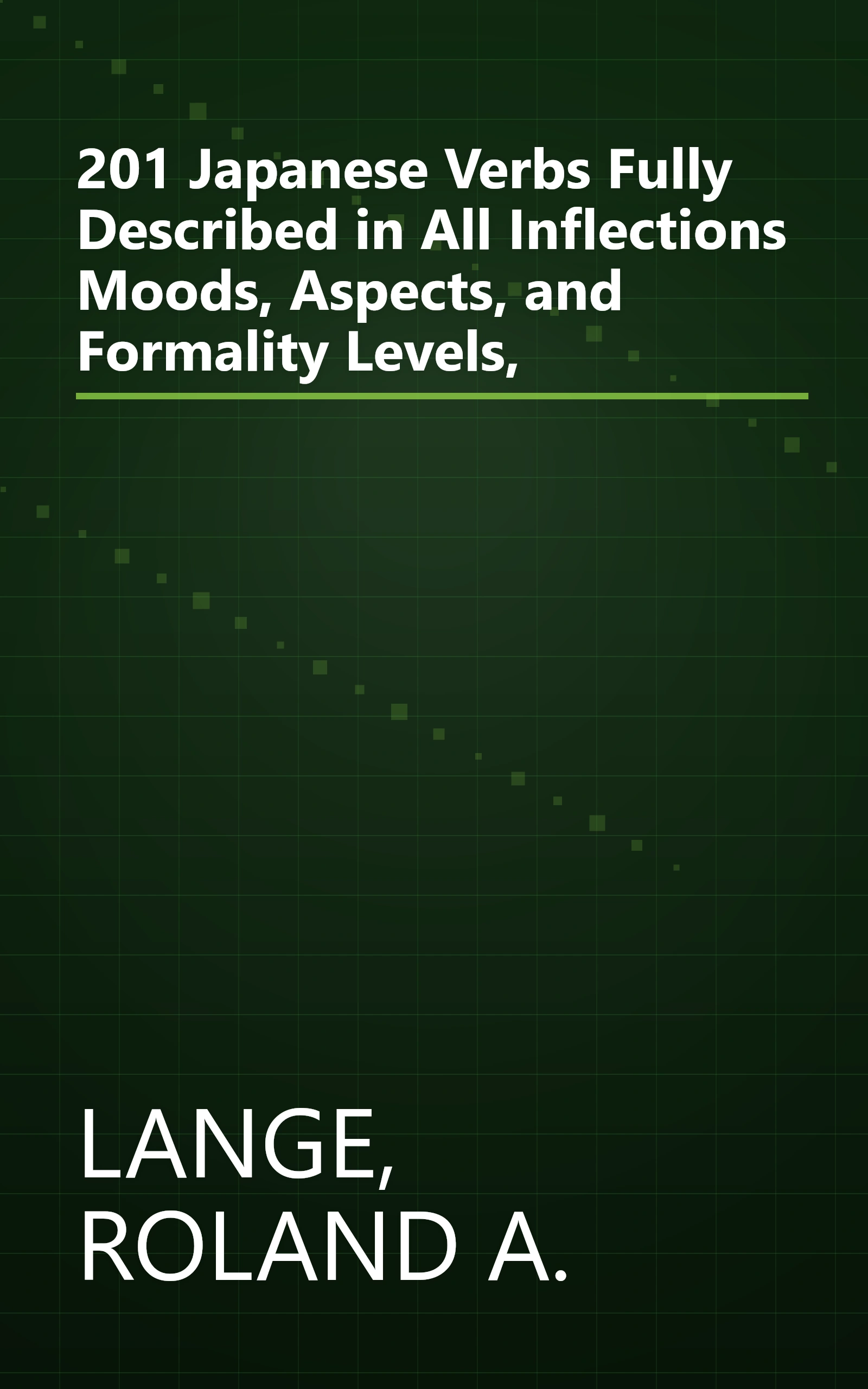 201 Japanese Verbs Fully Described in All Inflections Moods, Aspects, and Formality Levels, book cover