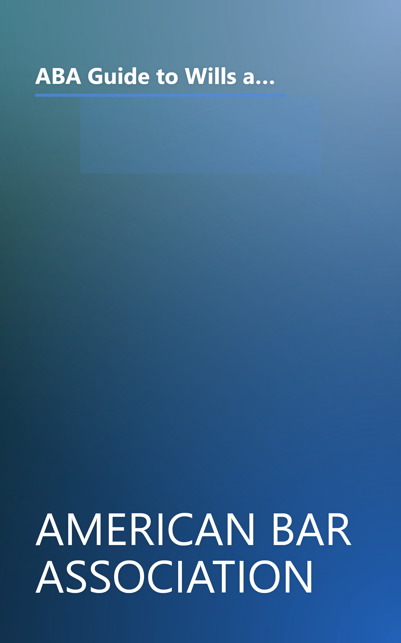 ABA Guide to Wills and Estates: Everything You Need to Know About Wills, Trusts, Estates, and Taxes (The American Bar Assoc) book cover