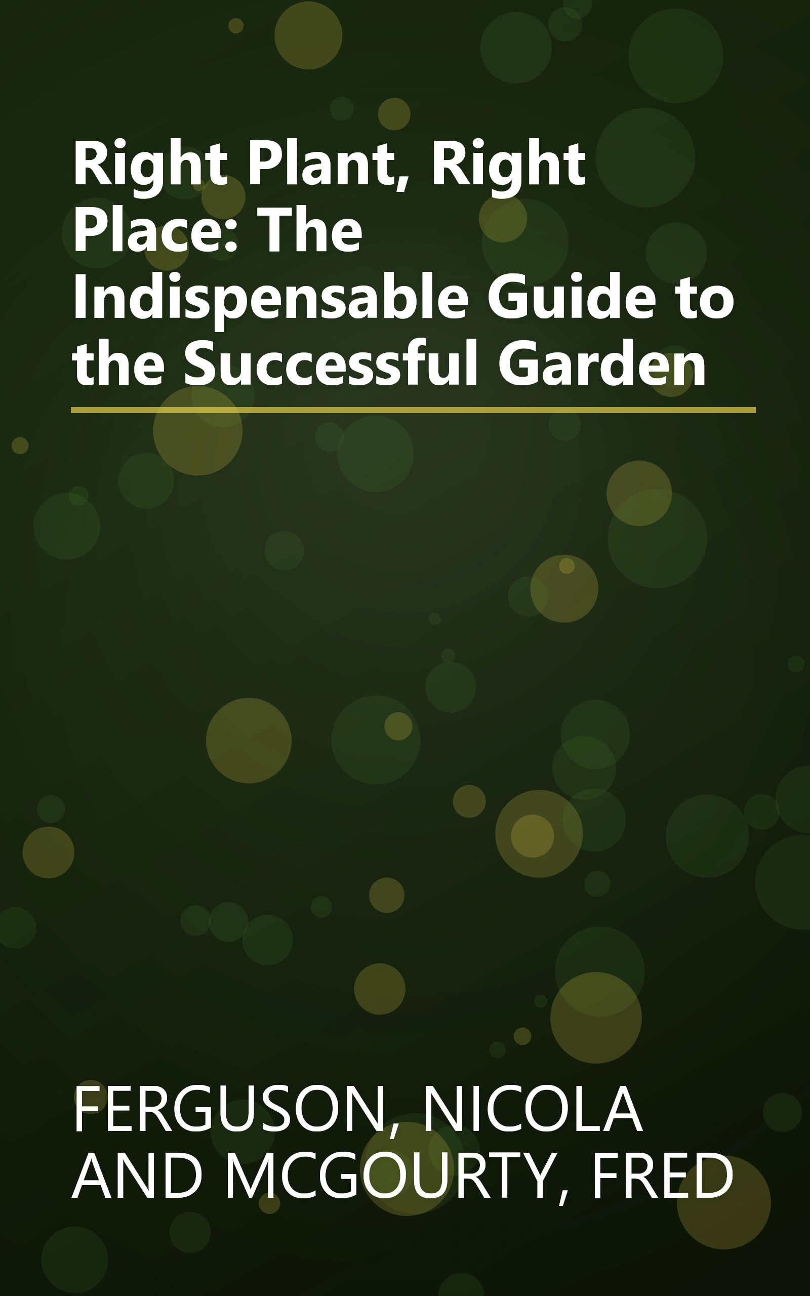 Right Plant, Right Place: The Indispensable Guide to the Successful Garden book cover