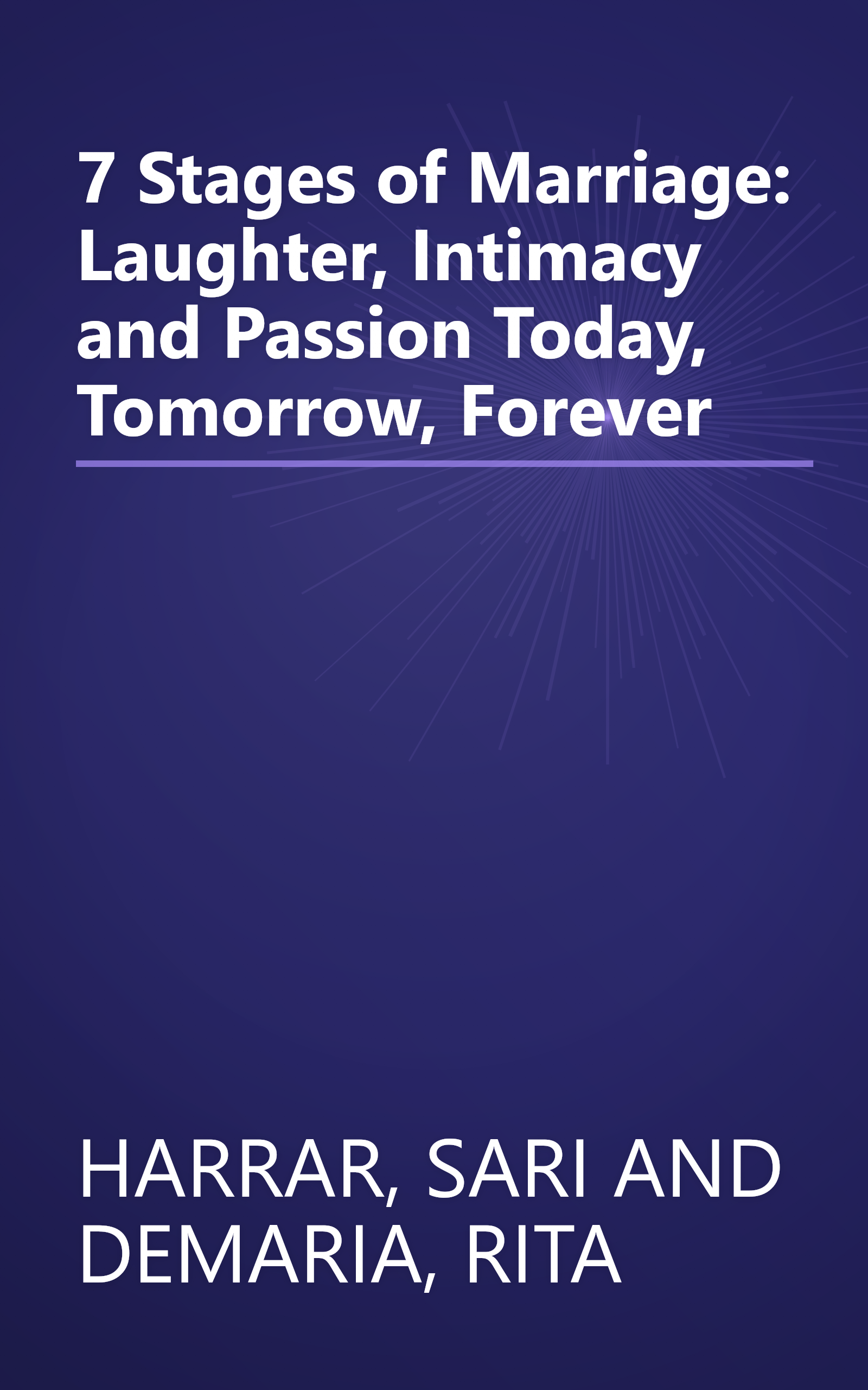 7 Stages of Marriage: Laughter, Intimacy and Passion Today, Tomorrow, Forever book cover