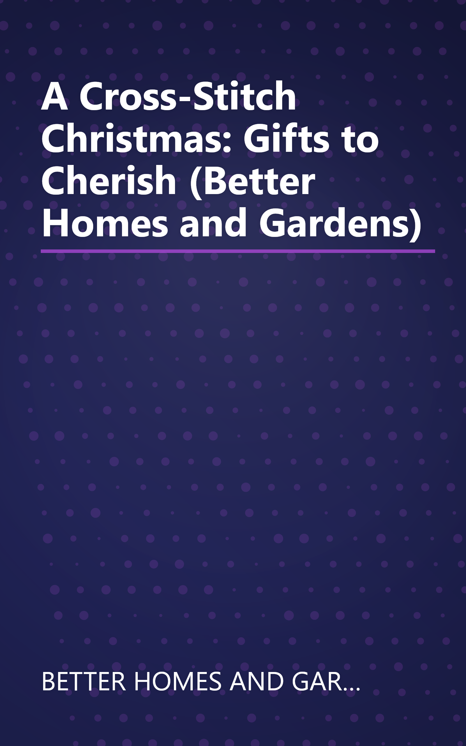 A Cross-Stitch Christmas: Gifts to Cherish (Better Homes and Gardens) book cover