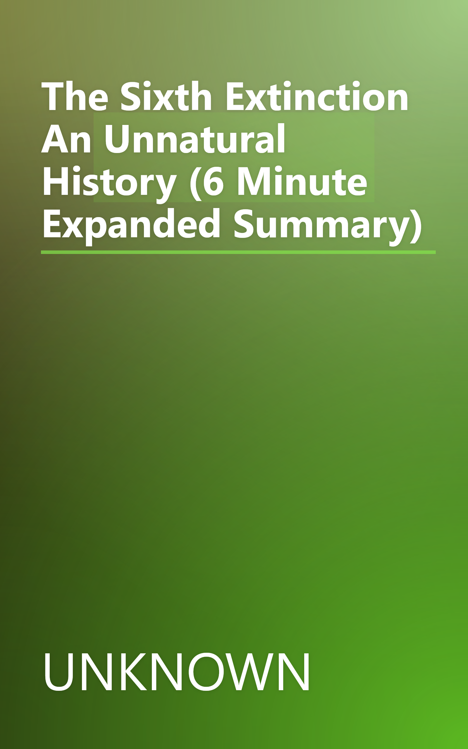 The Sixth Extinction  An Unnatural History (6 Minute   Expanded Summary) book cover