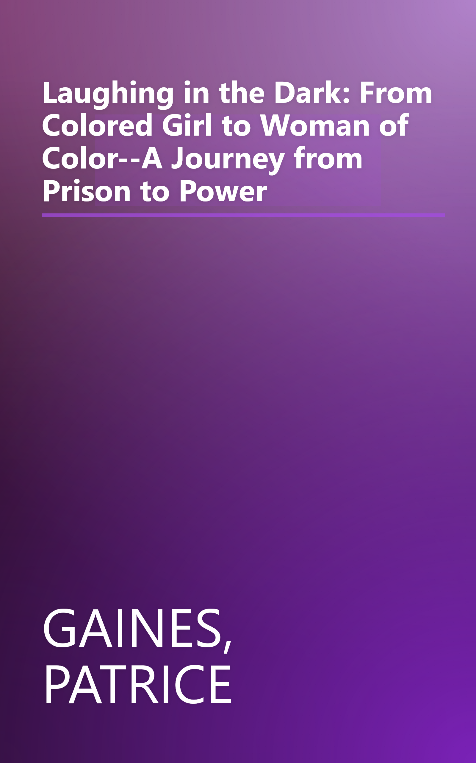 Laughing in the Dark: From Colored Girl to Woman of Color--A Journey from Prison to Power book cover