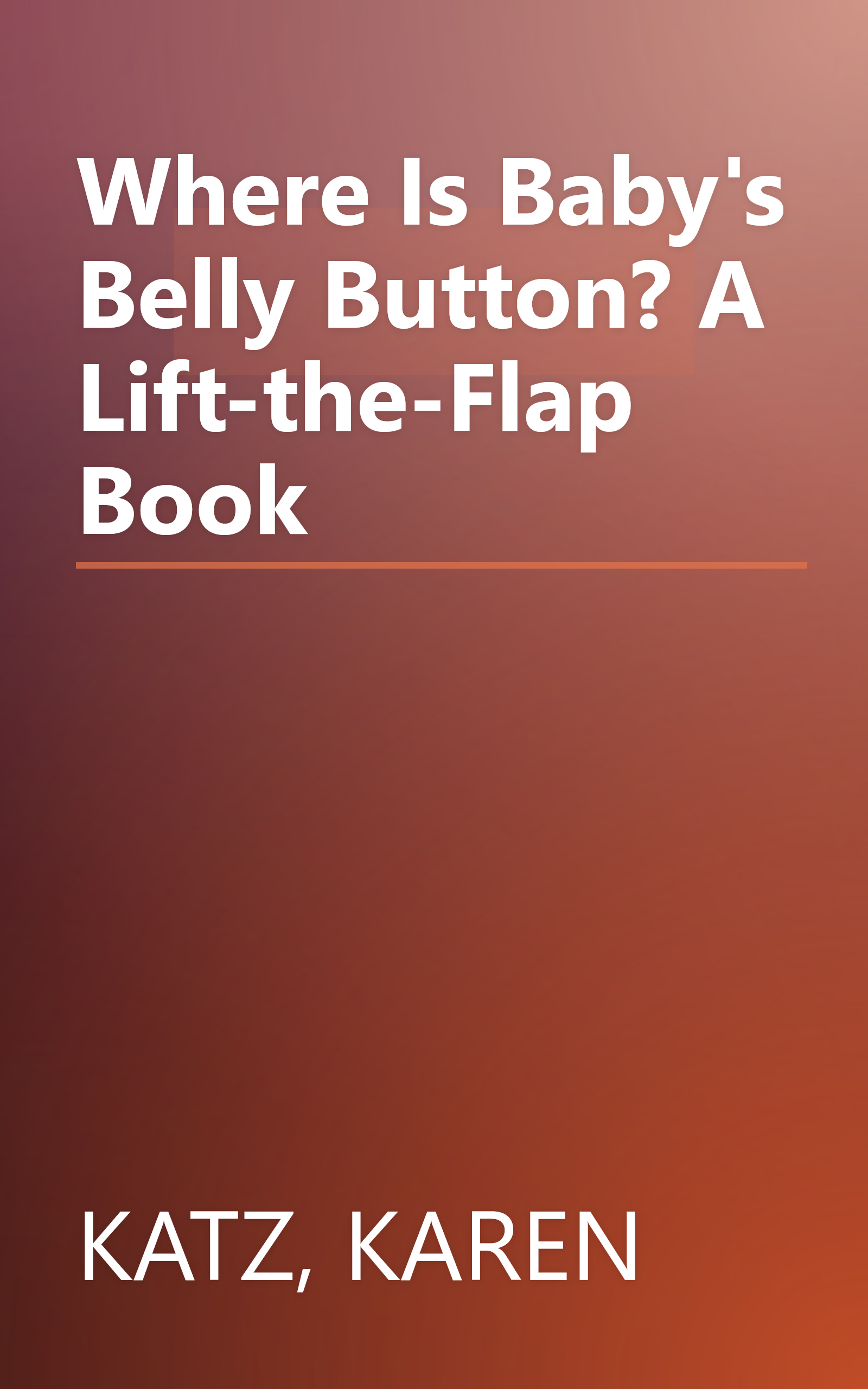 Where Is Baby's Belly Button? A Lift-the-Flap Book book cover